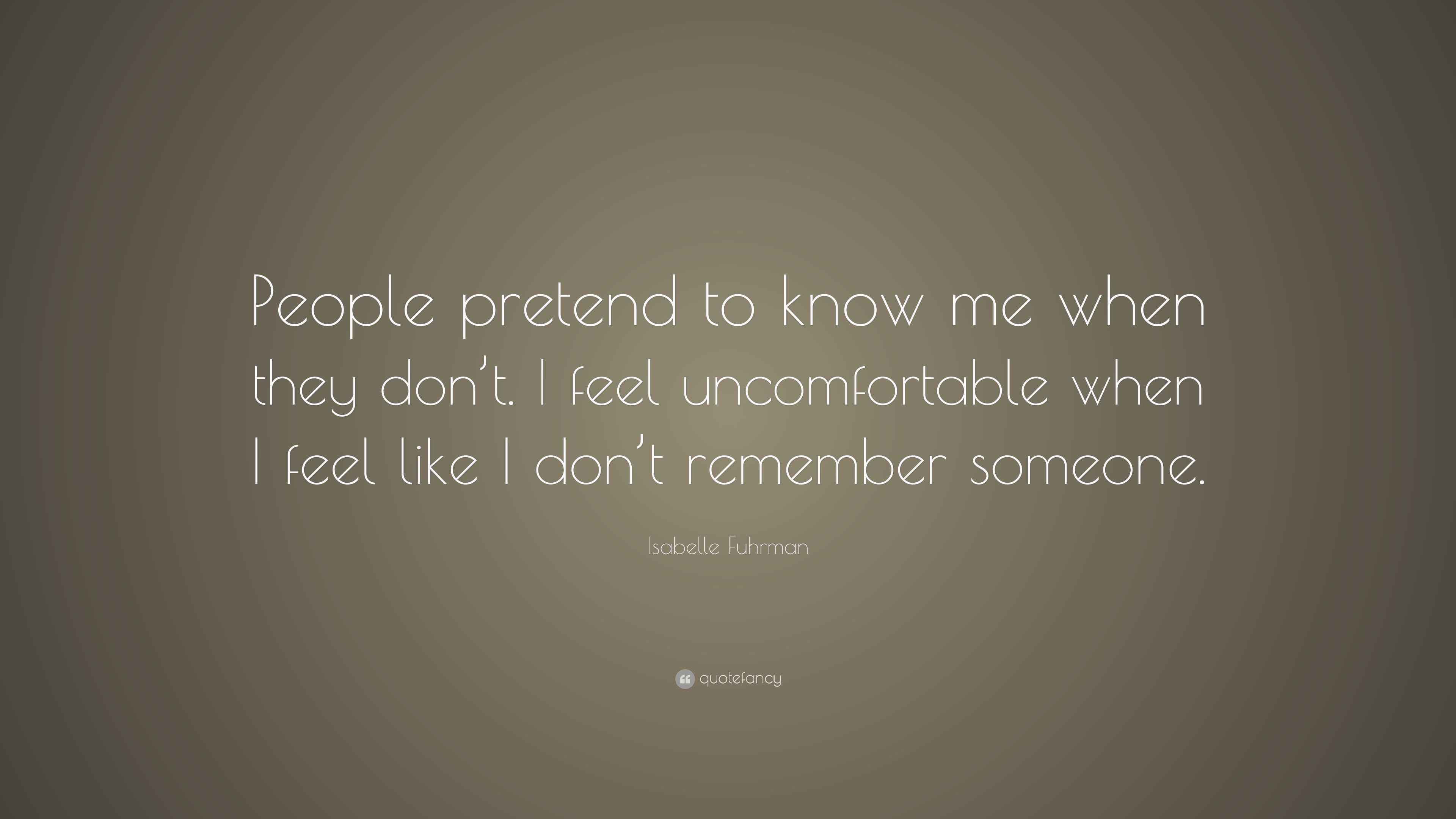 Isabelle Fuhrman Quote: “People pretend to know me when they don’t. I ...