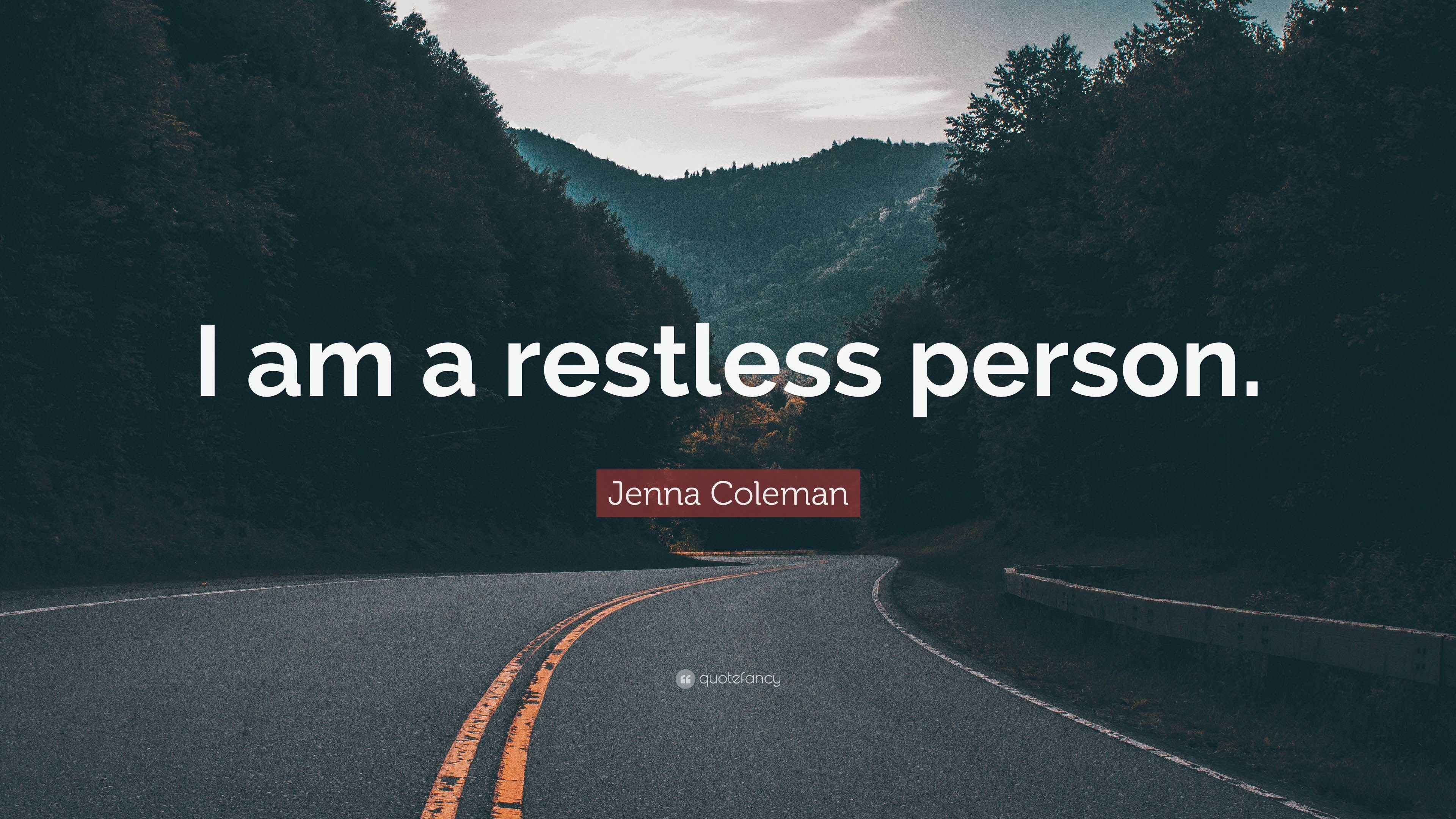 Jenna Coleman Quote: “I am a restless person.”