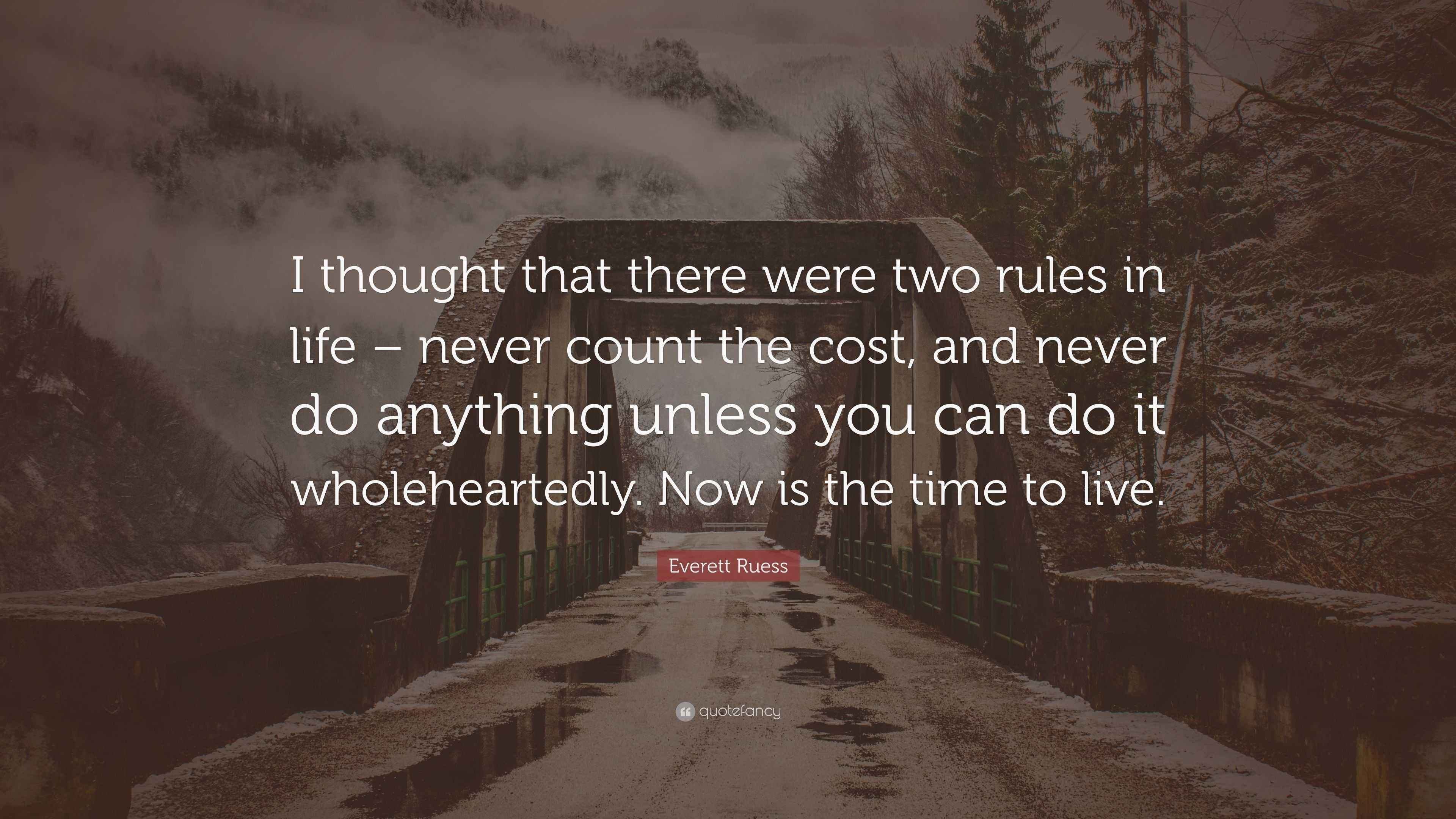 Everett Ruess Quote: “I thought that there were two rules in life ...