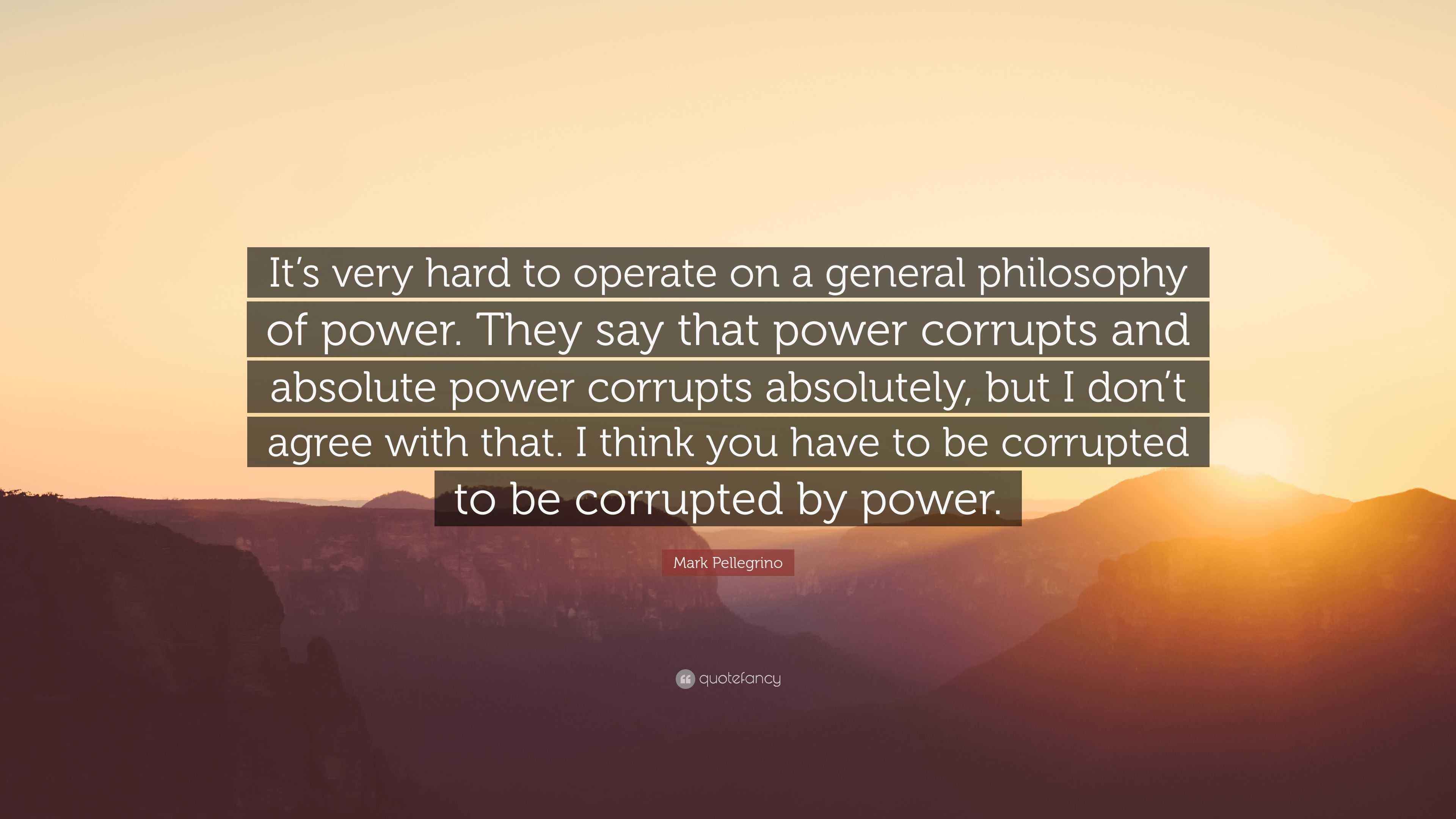 Mark Pellegrino Quote: “It’s very hard to operate on a general ...