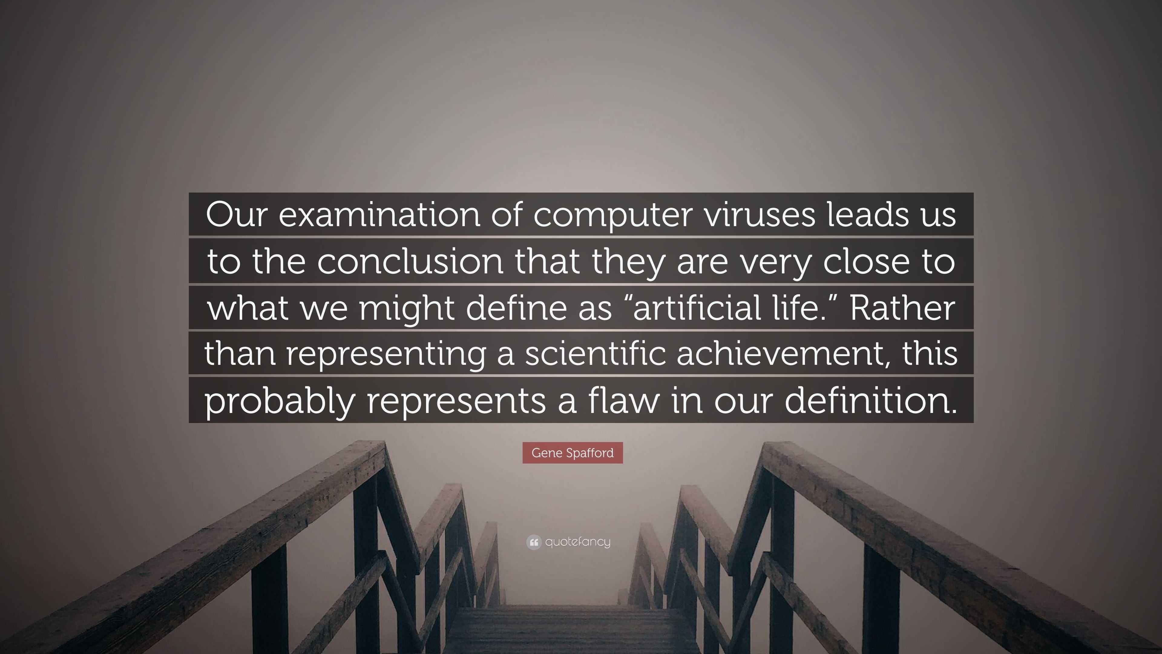 Gene Spafford Quote: “Our examination of computer viruses leads us to ...