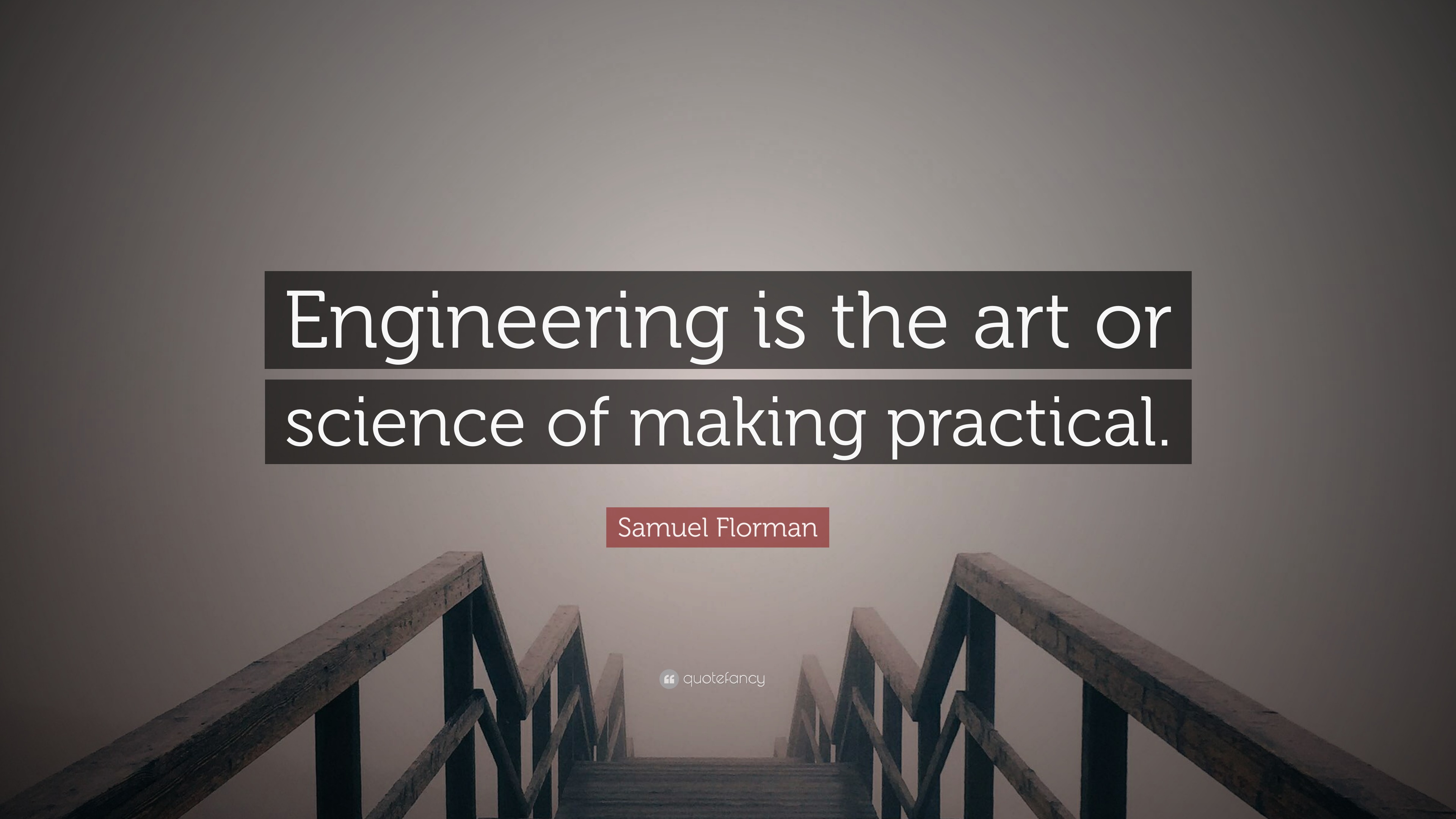 Samuel Florman Quote: “Engineering is the art or science of making ...