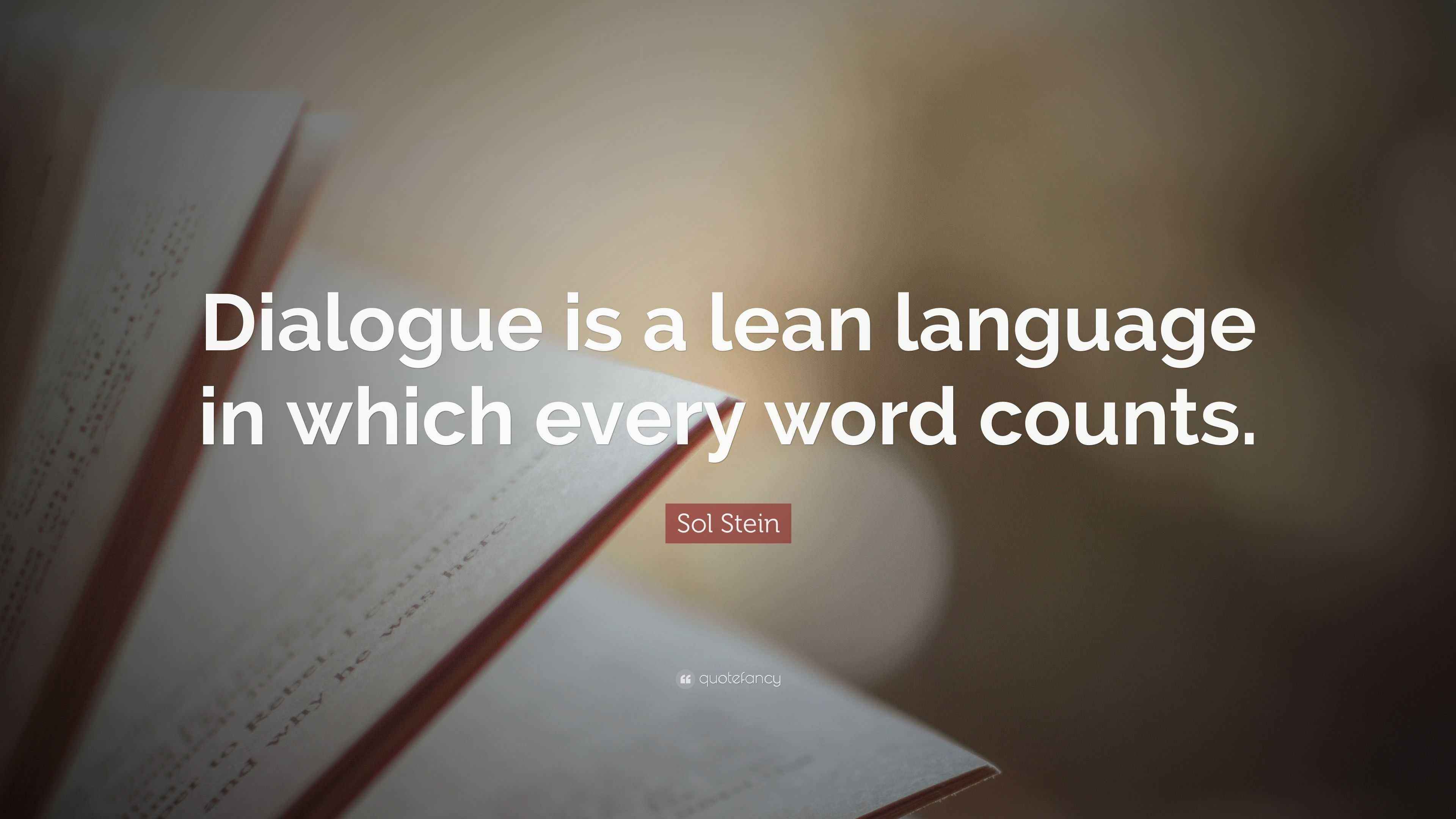 Sol Stein Quote: “Dialogue is a lean language in which every word counts.”