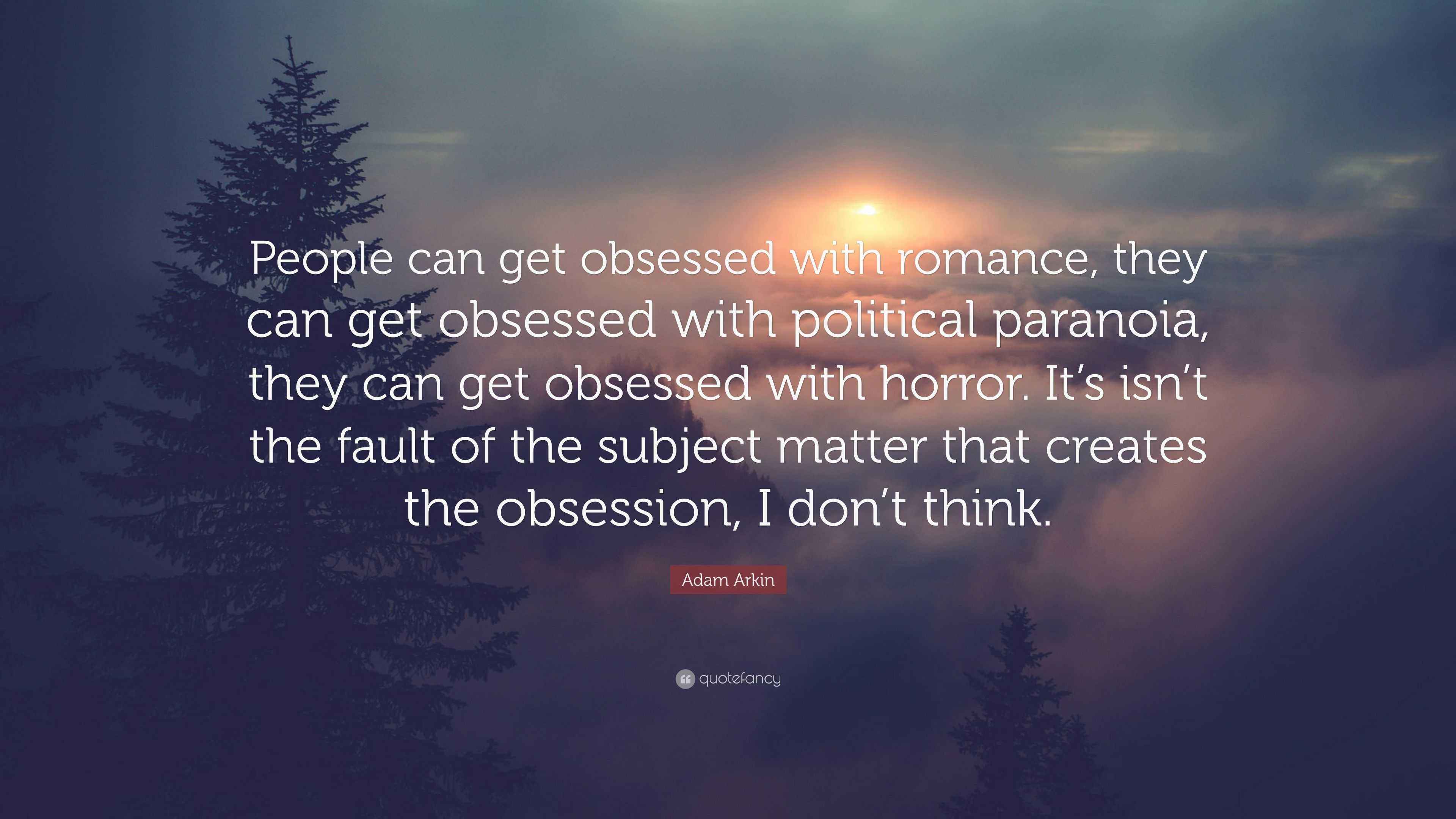 Adam Arkin Quote: “People can get obsessed with romance, they can get ...
