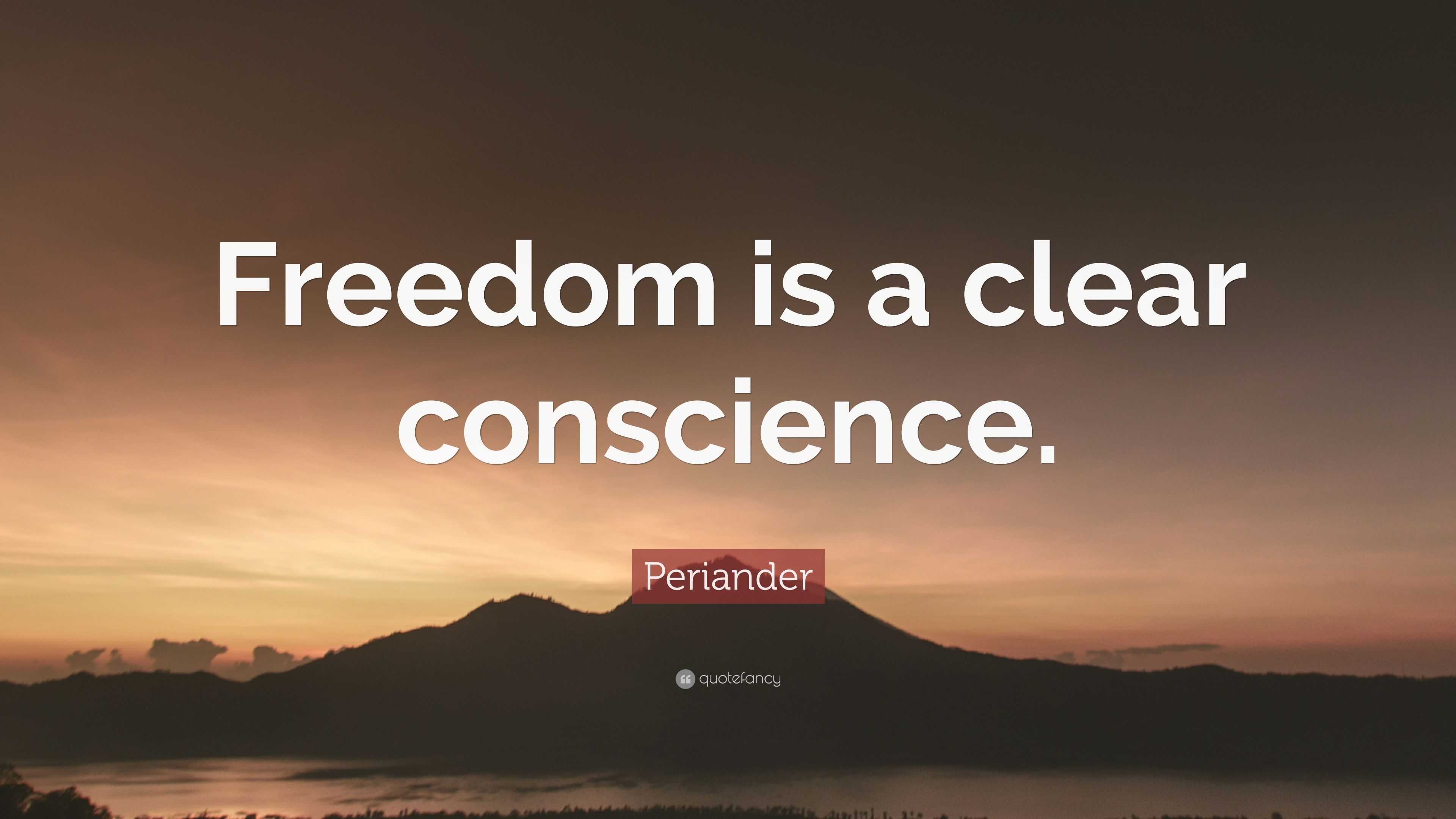 Periander Quote: “Freedom is a clear conscience.”