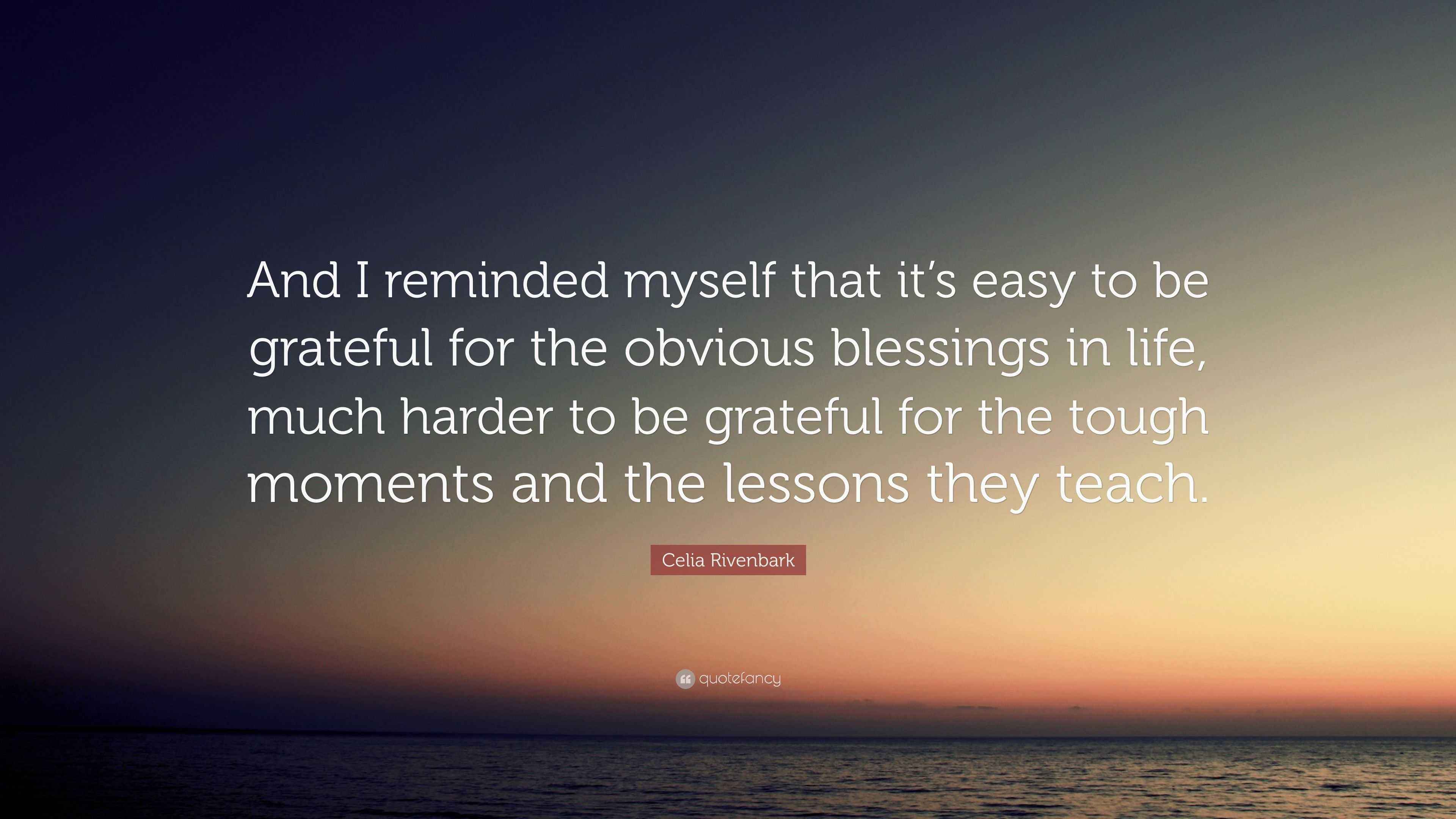 Celia Rivenbark Quote: “And I reminded myself that it’s easy to be ...
