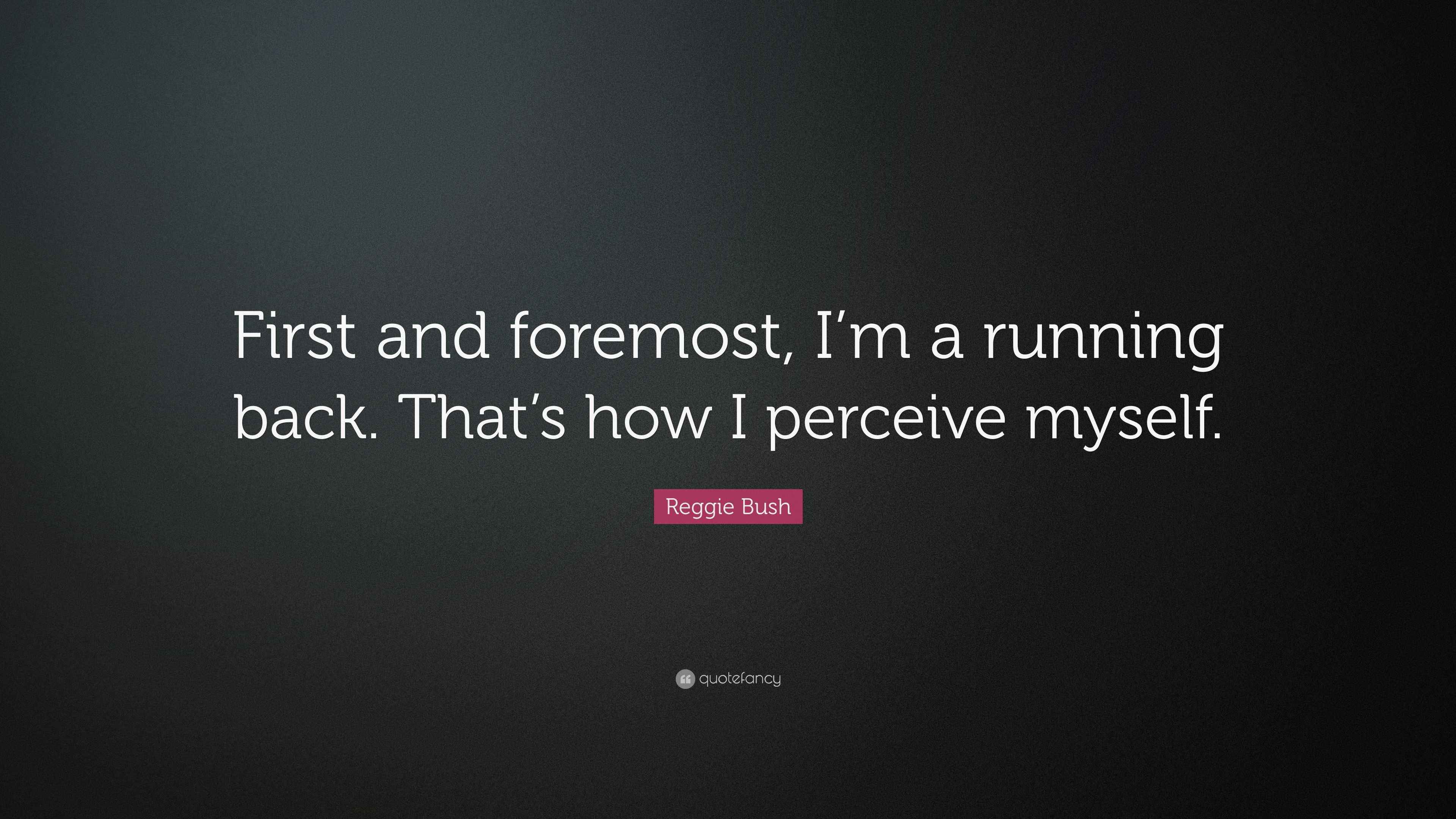 Reggie Bush Quote: “First and foremost, I’m a running back. That’s how ...