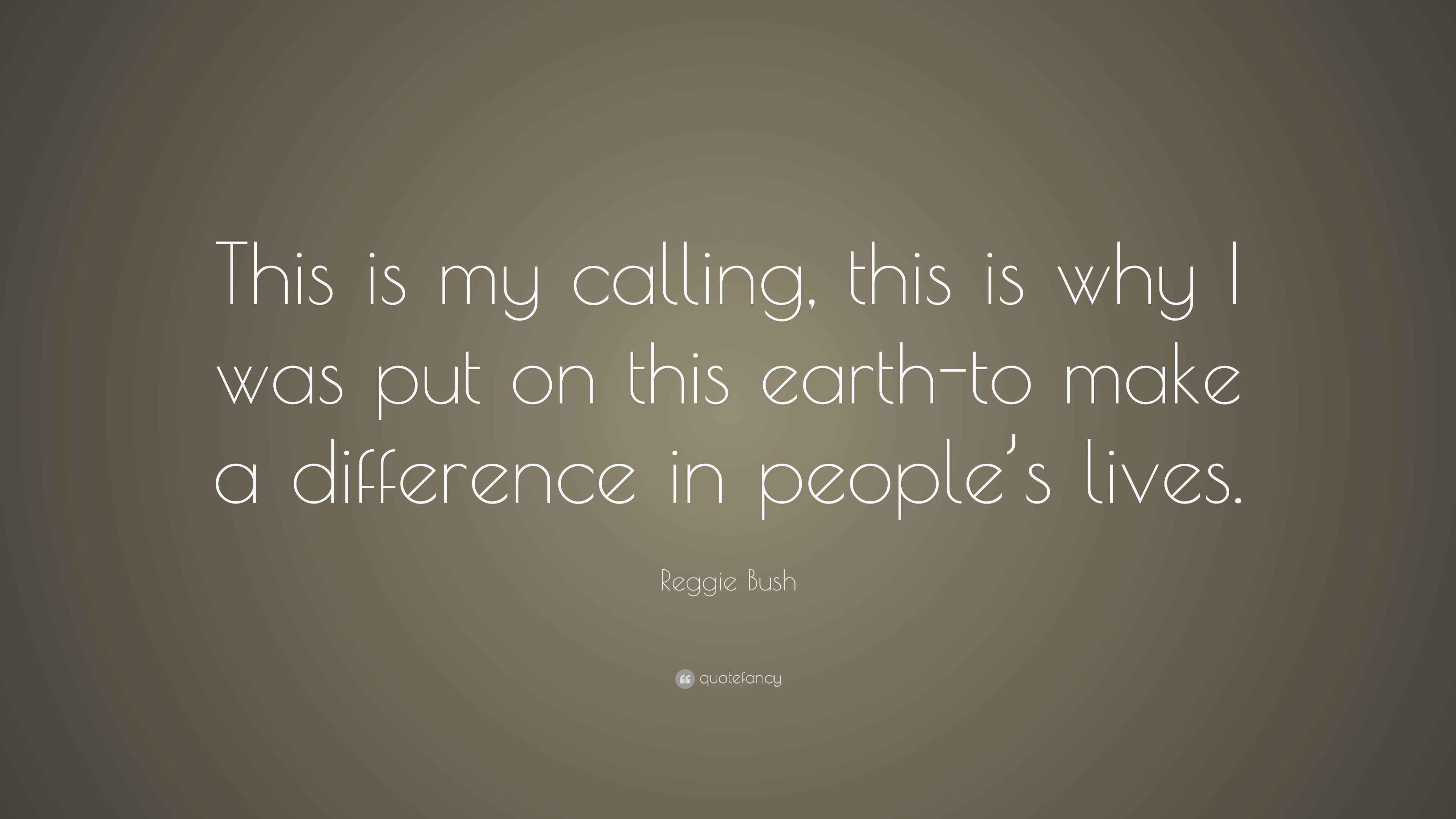 Reggie Bush Quote: “This is my calling, this is why I was put on this ...