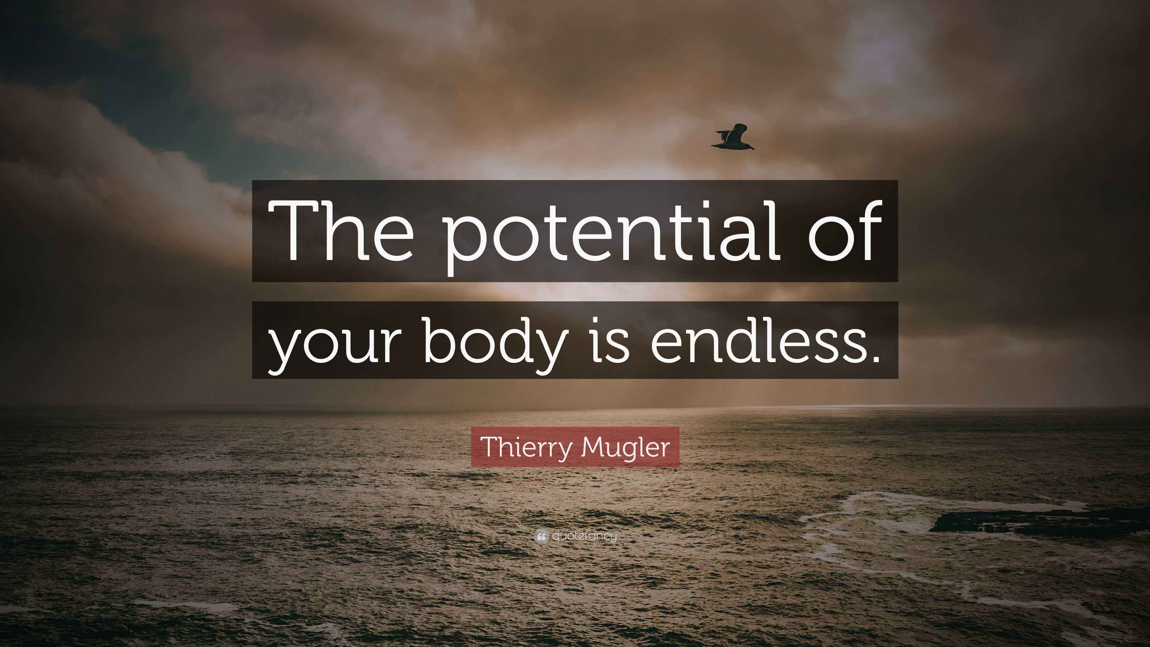 Thierry Mugler Quote: “The potential of your body is endless.”