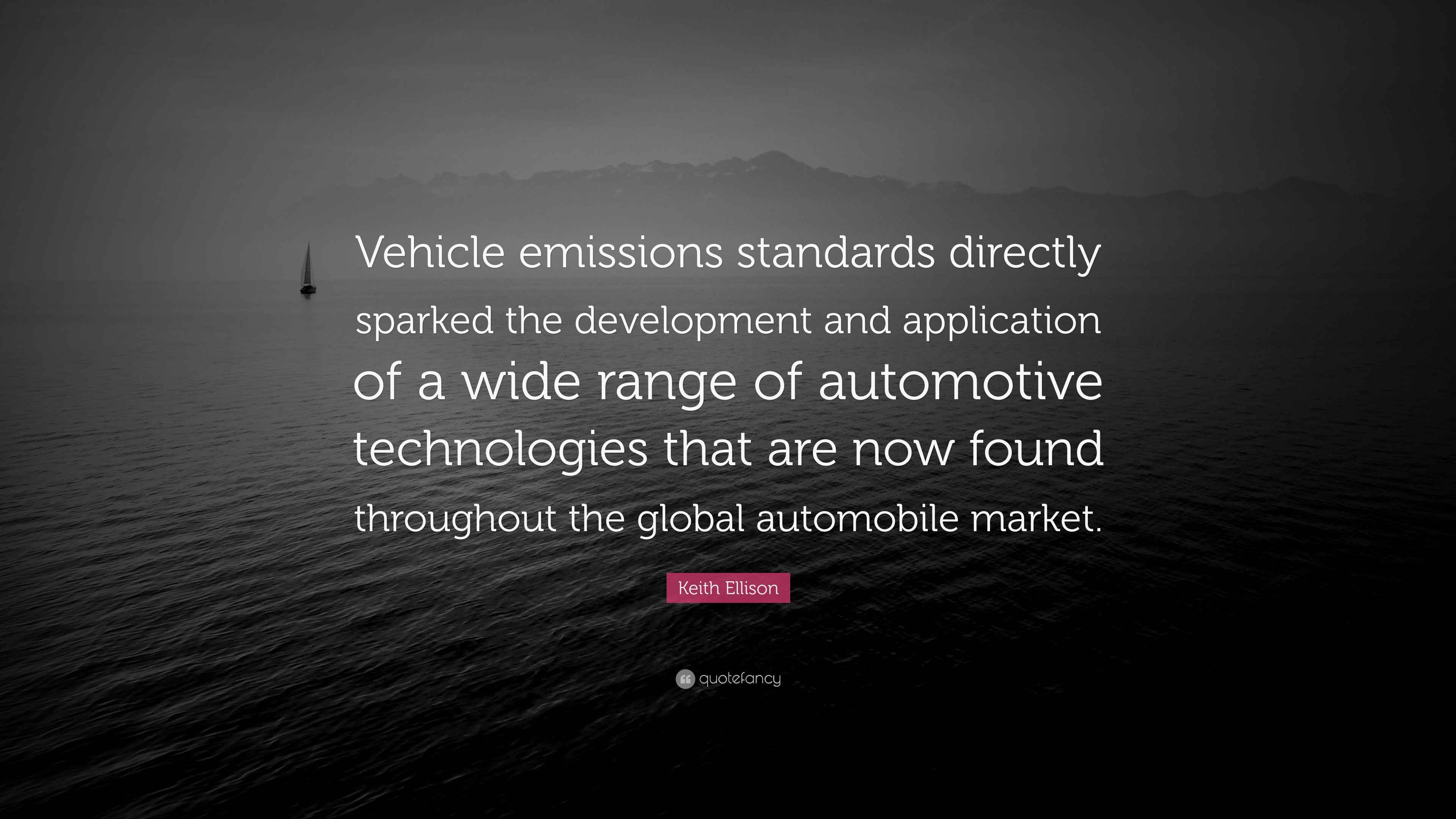Keith Ellison Quote: “Vehicle emissions standards directly sparked the ...