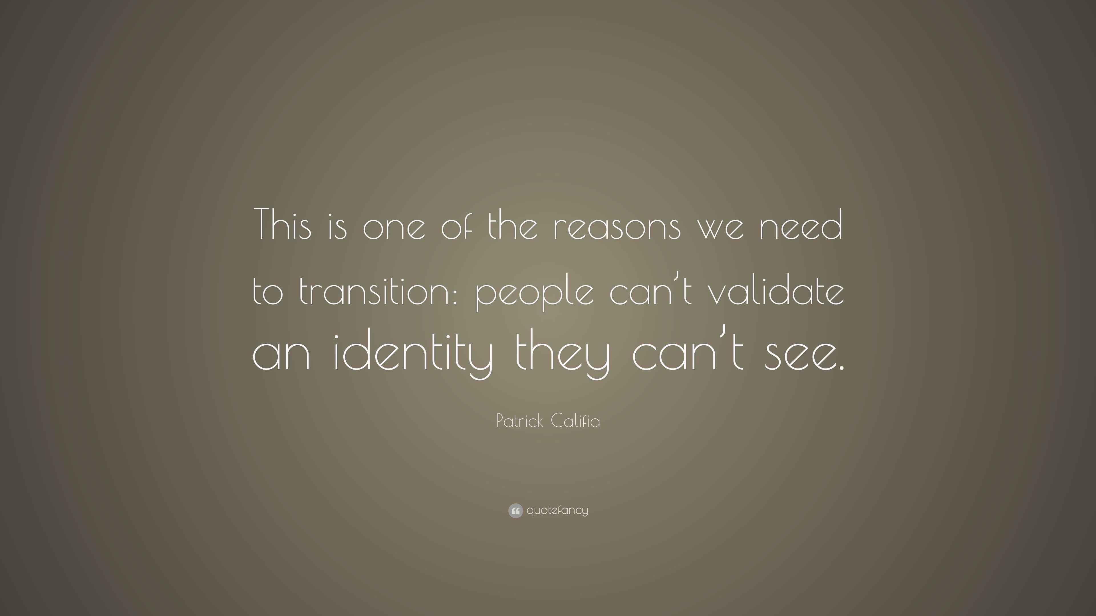 Patrick Califia Quote: “This is one of the reasons we need to ...