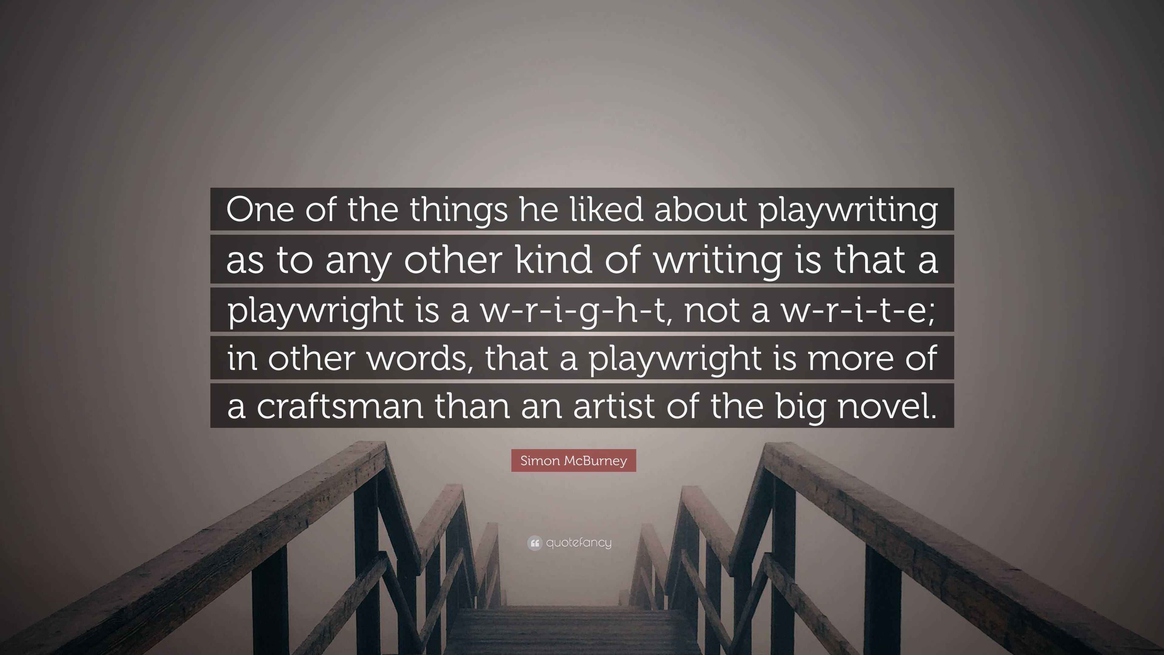 Simon McBurney Quote: “One of the things he liked about playwriting as ...