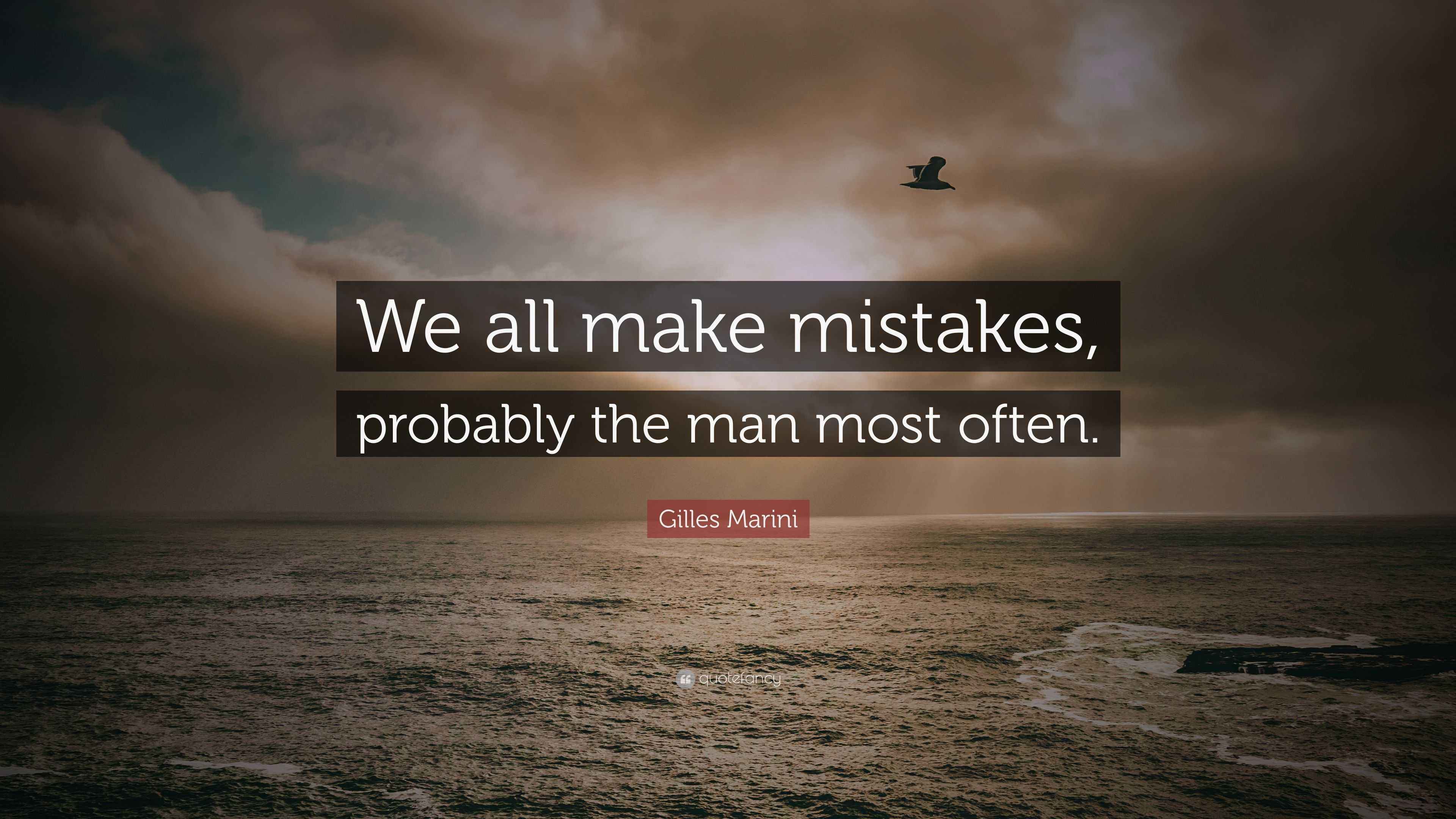 Gilles Marini Quote: “We all make mistakes, probably the man most often.”