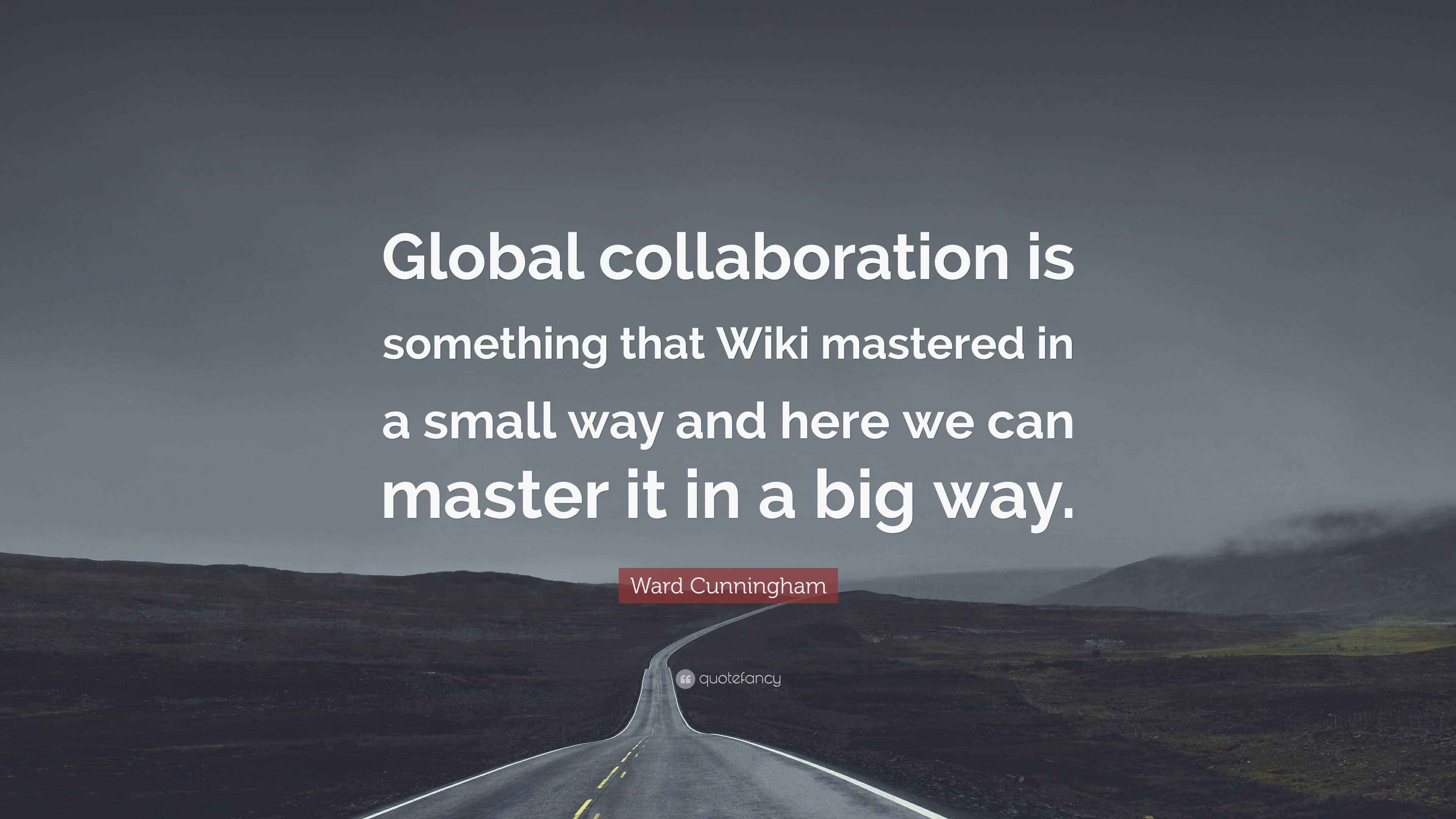 Ward Cunningham Quote: “Global collaboration is something that Wiki ...