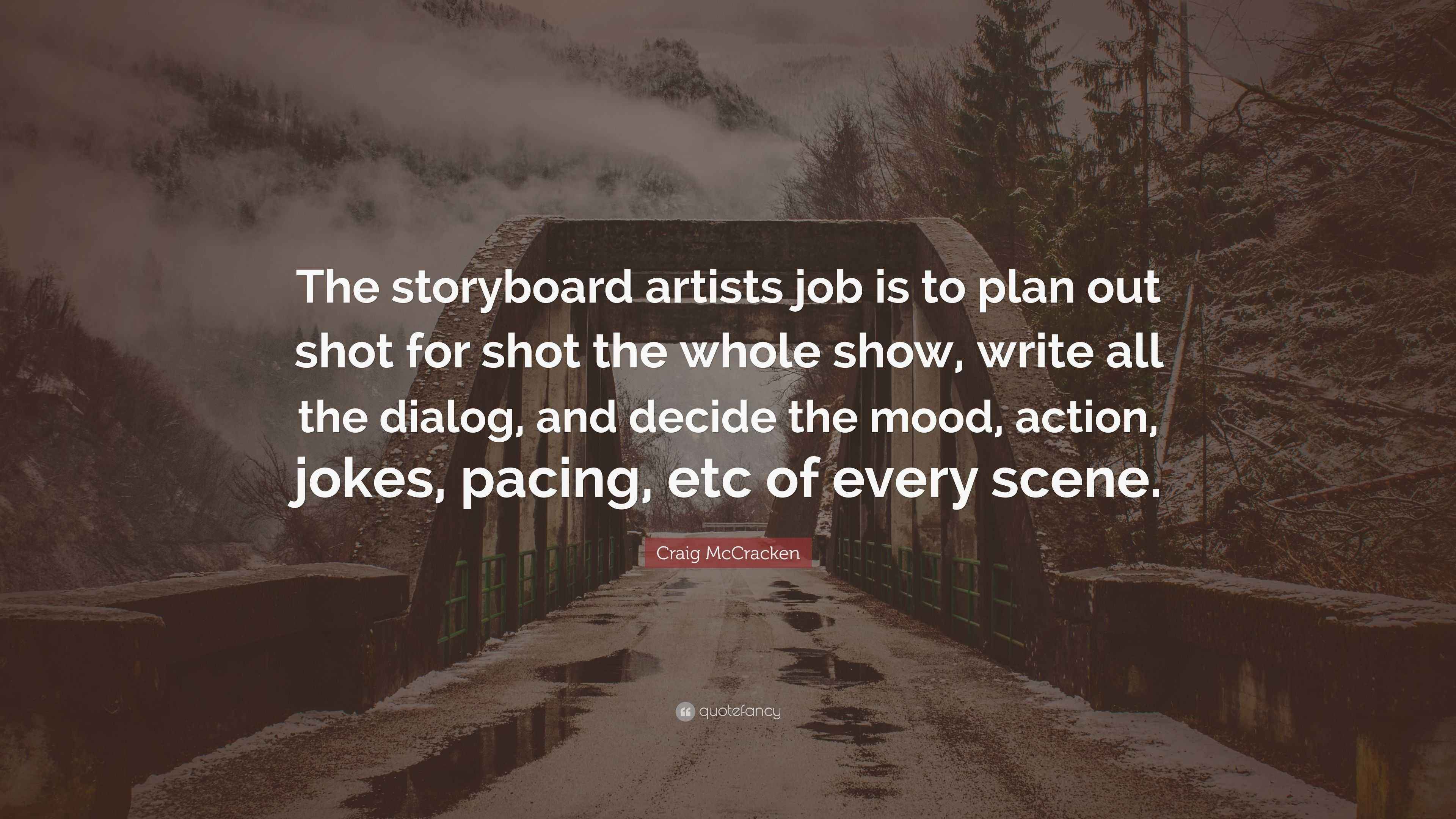 Craig McCracken Quote: “The storyboard artists job is to plan out shot ...