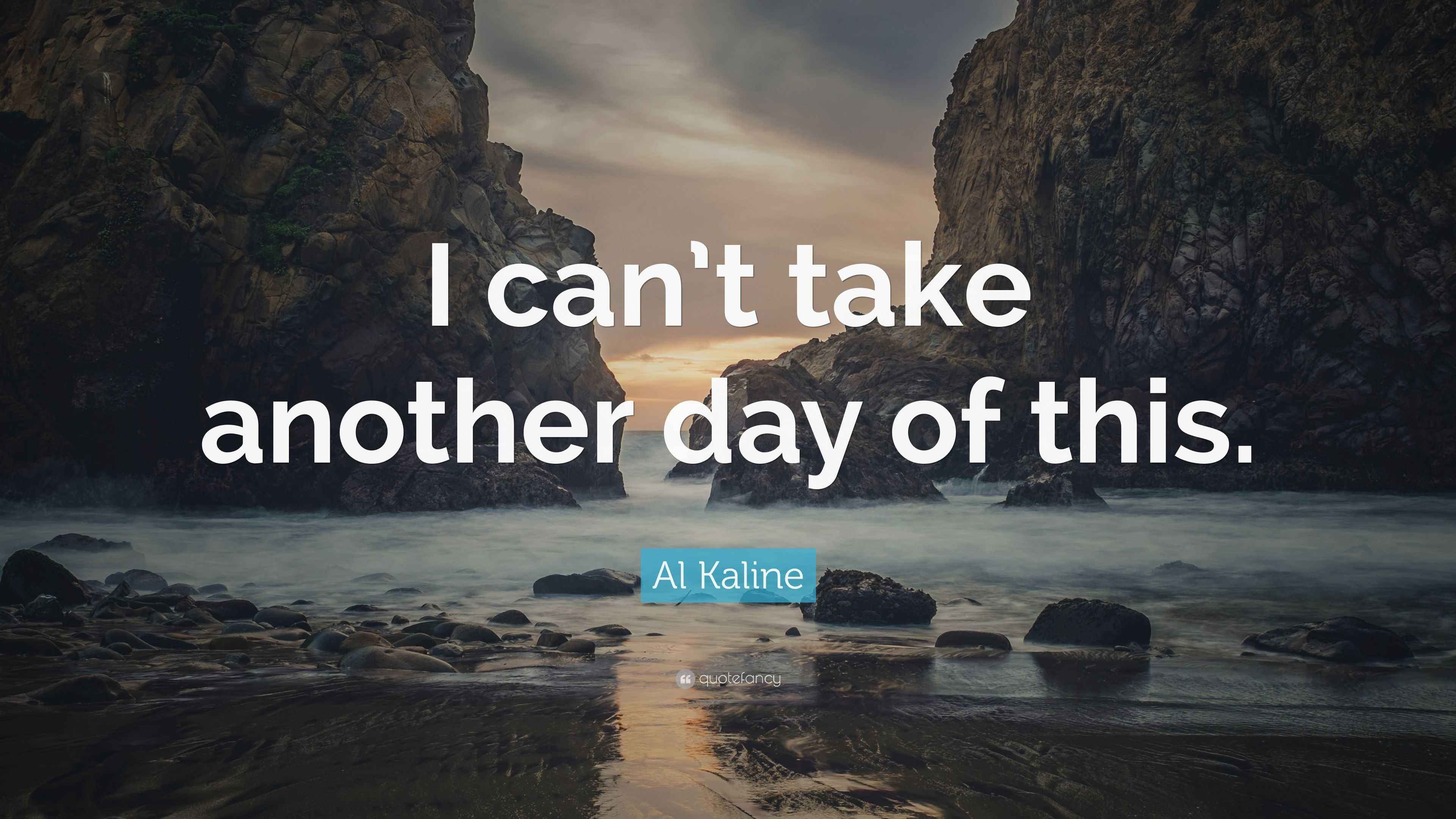 Al Kaline Quote: “I can’t take another day of this.”