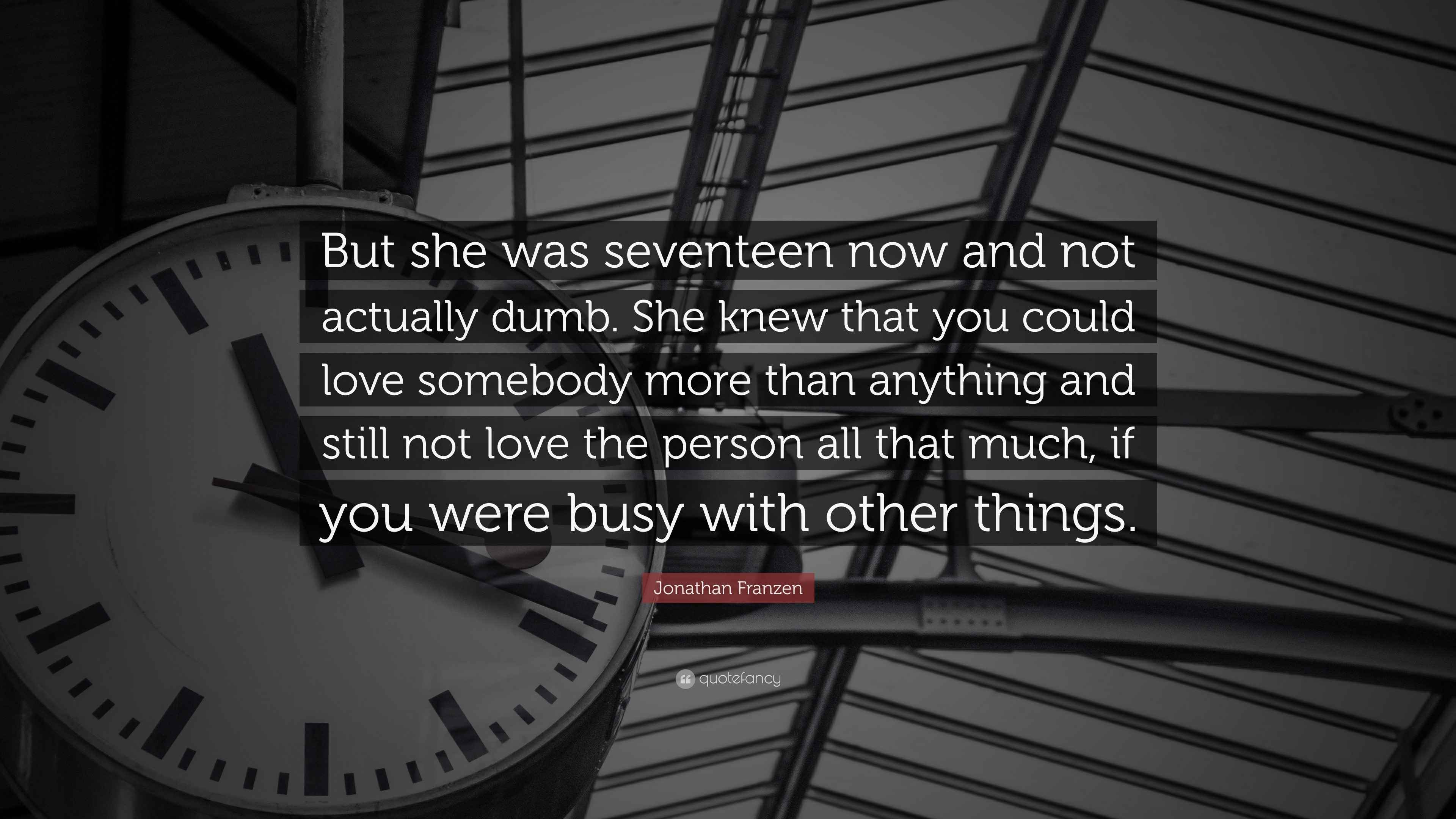 Jonathan Franzen Quote: “But she was seventeen now and not actually ...