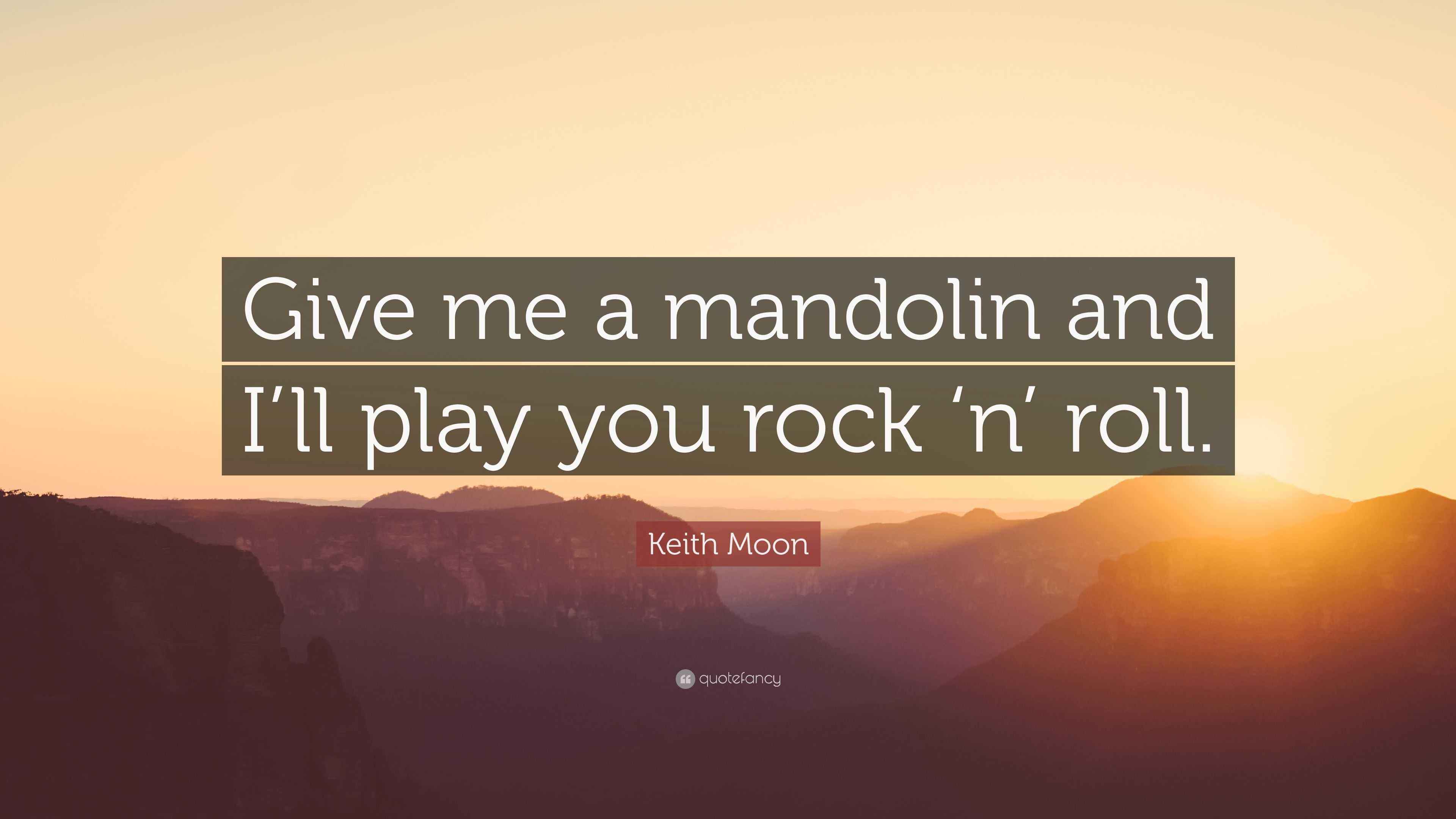 Keith Moon Quote: “Give me a mandolin and I’ll play you rock ‘n’ roll.”