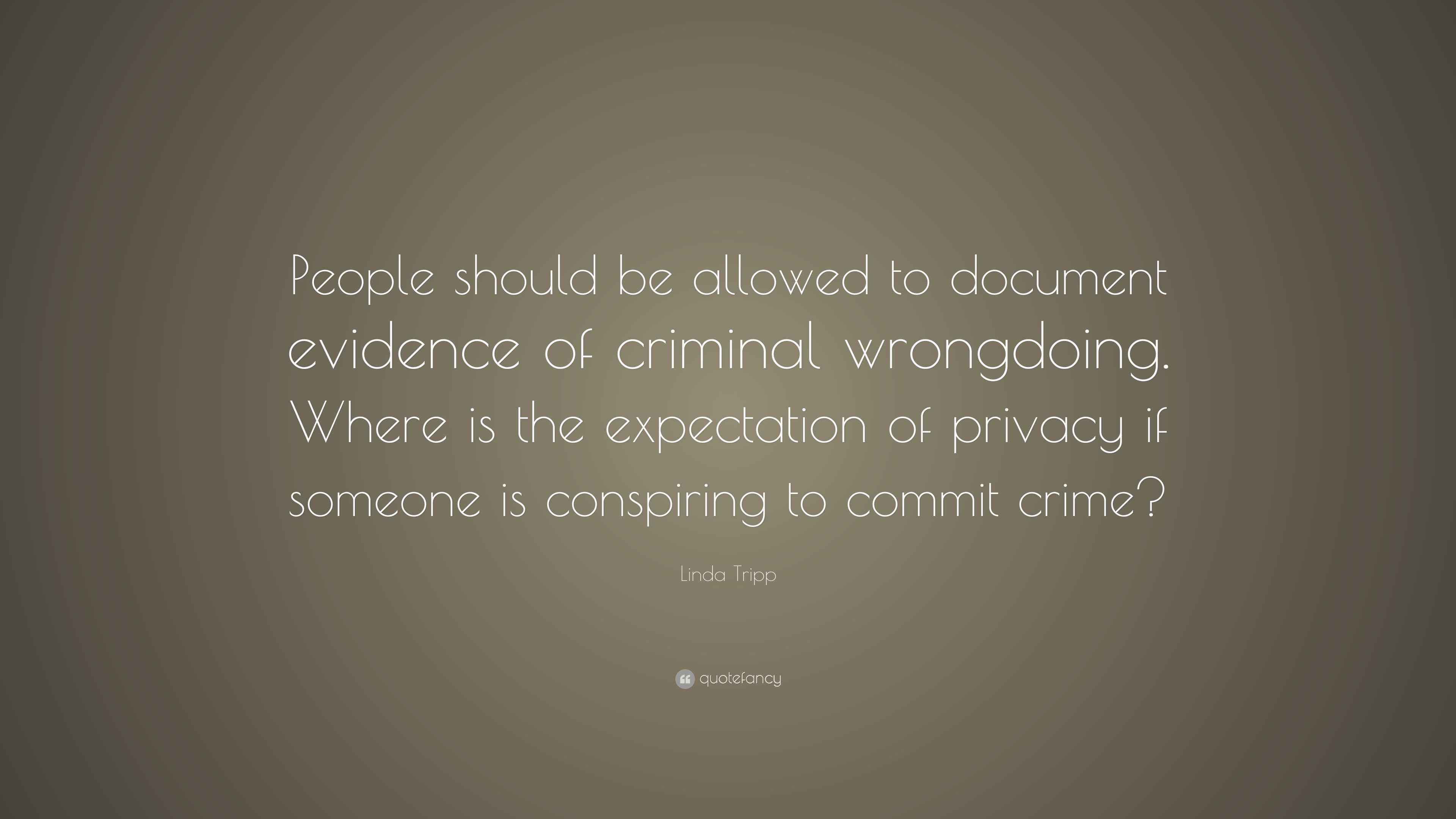 Linda Tripp Quote: “People should be allowed to document evidence of ...
