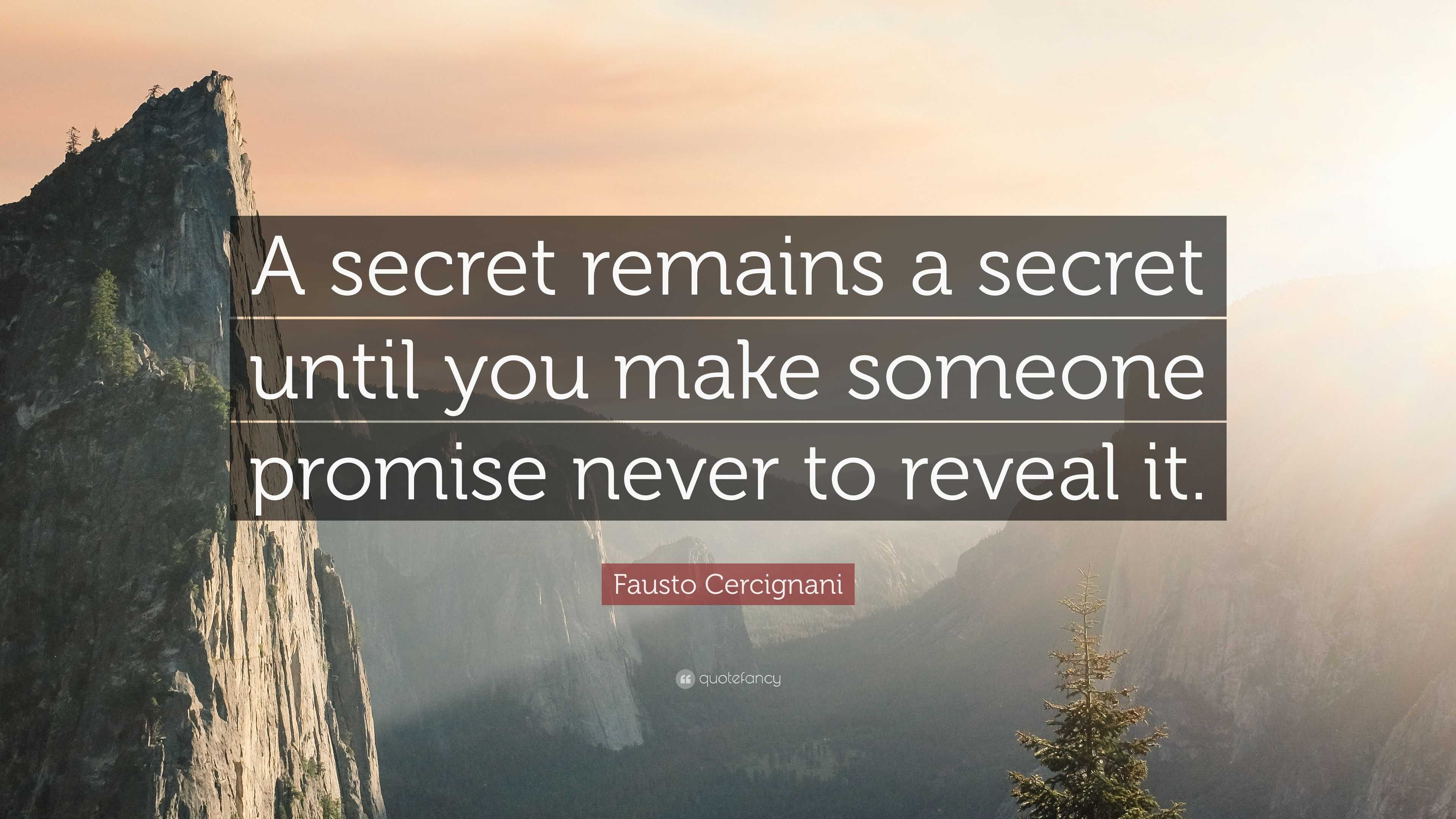 Fausto Cercignani Quote: “A secret remains a secret until you make ...