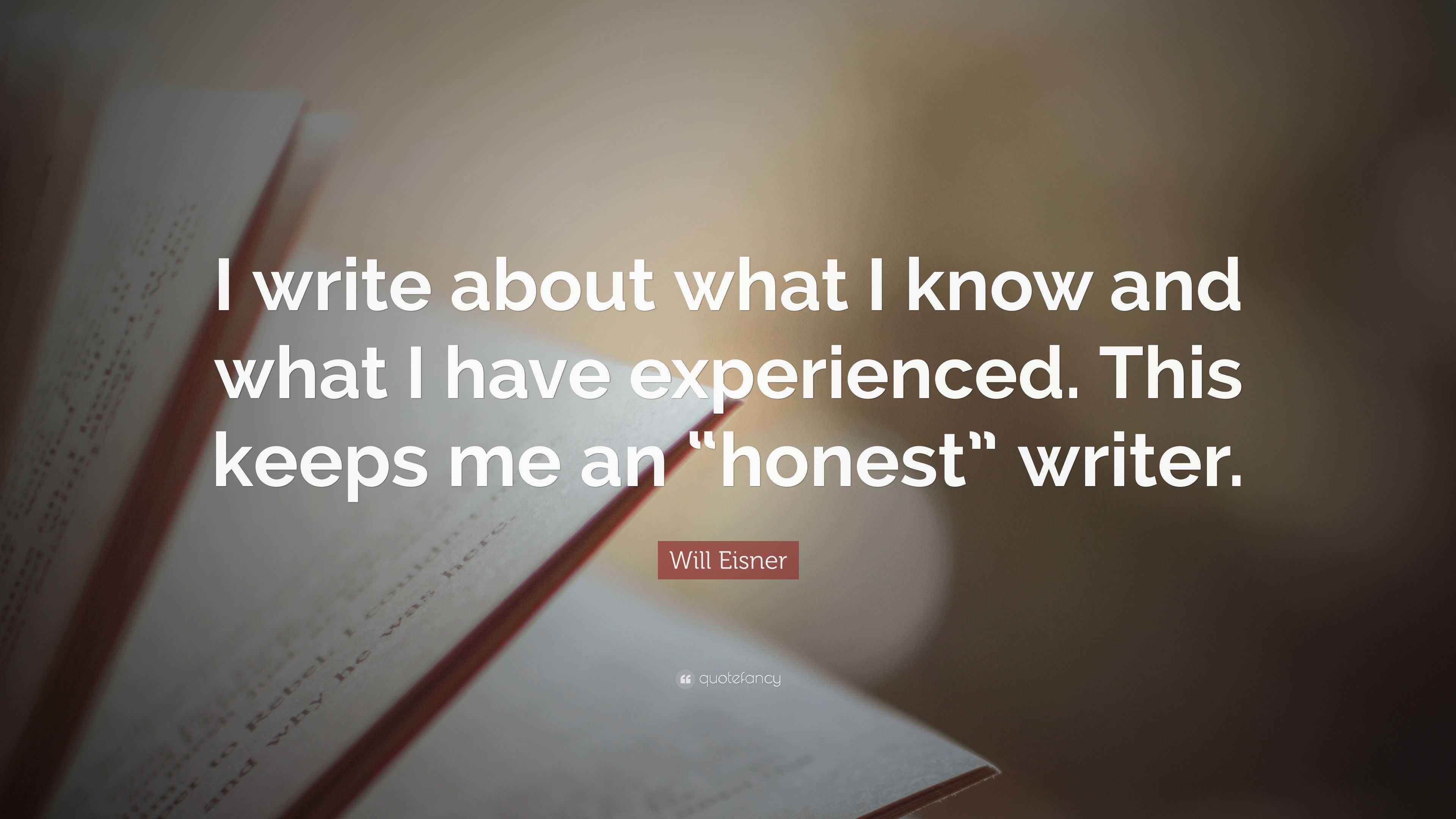 Will Eisner Quote: “I write about what I know and what I have ...