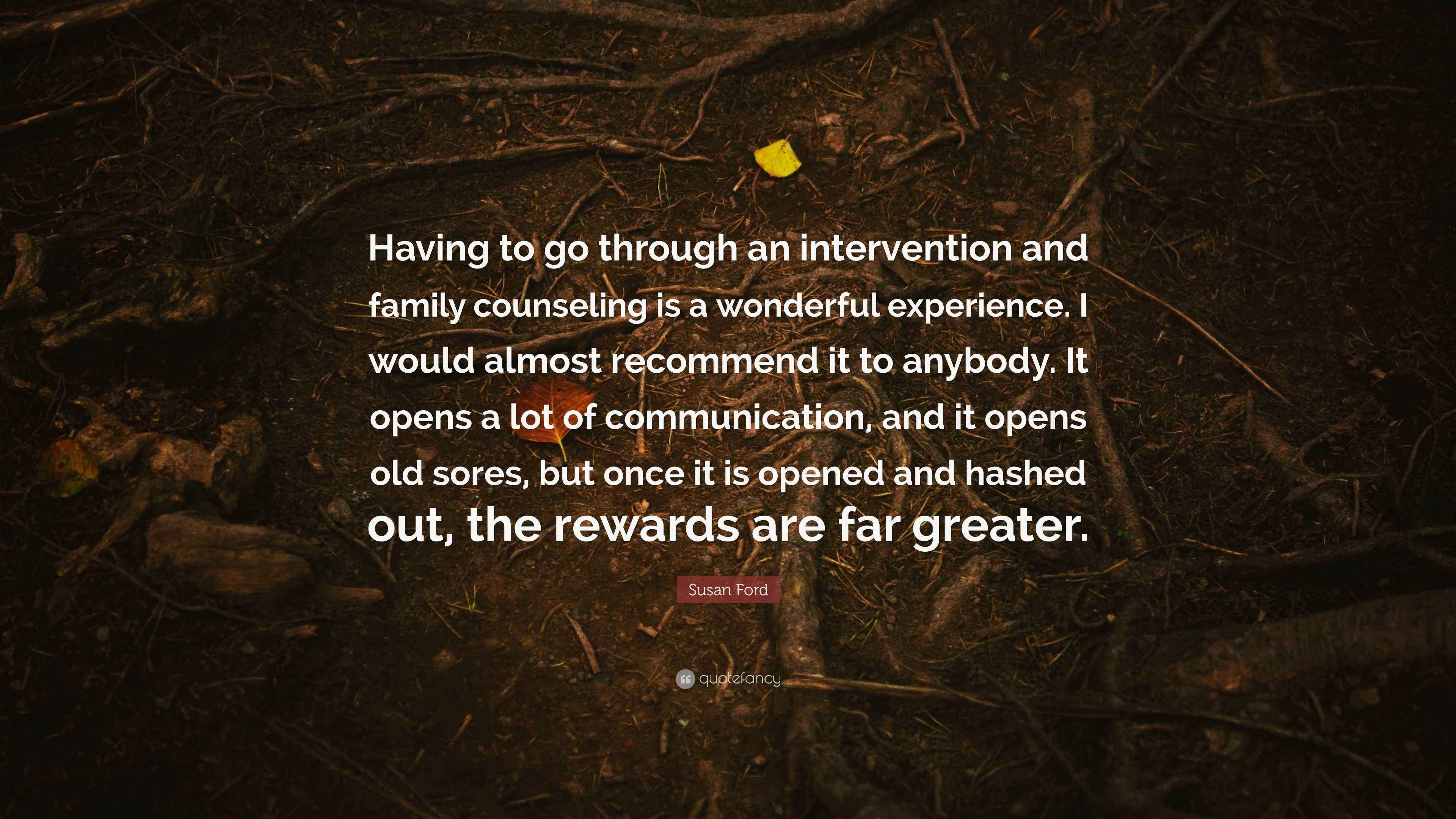 Susan Ford Quote: “Having to go through an intervention and family ...