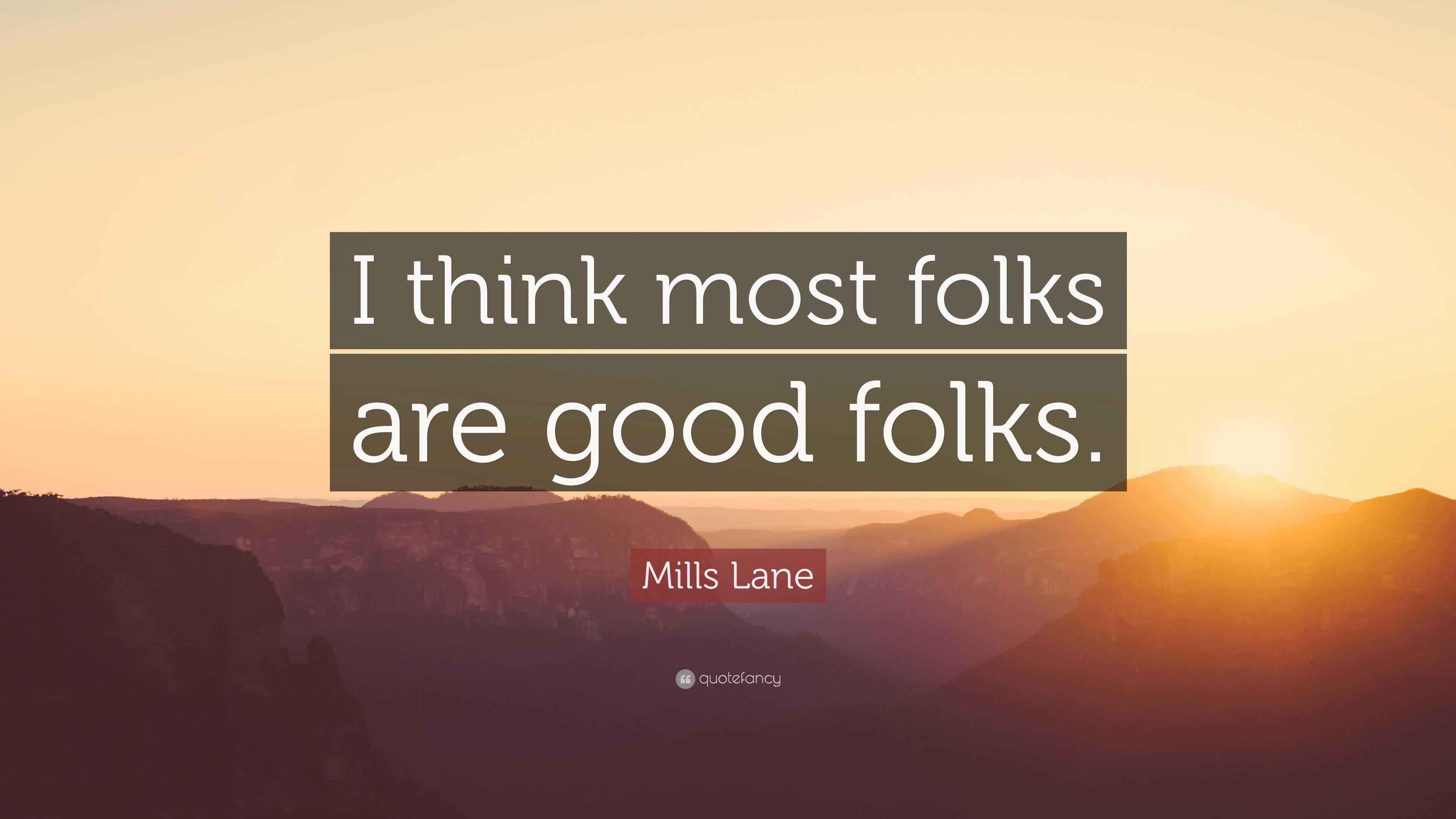 Mills Lane Quote: “I think most folks are good folks.”