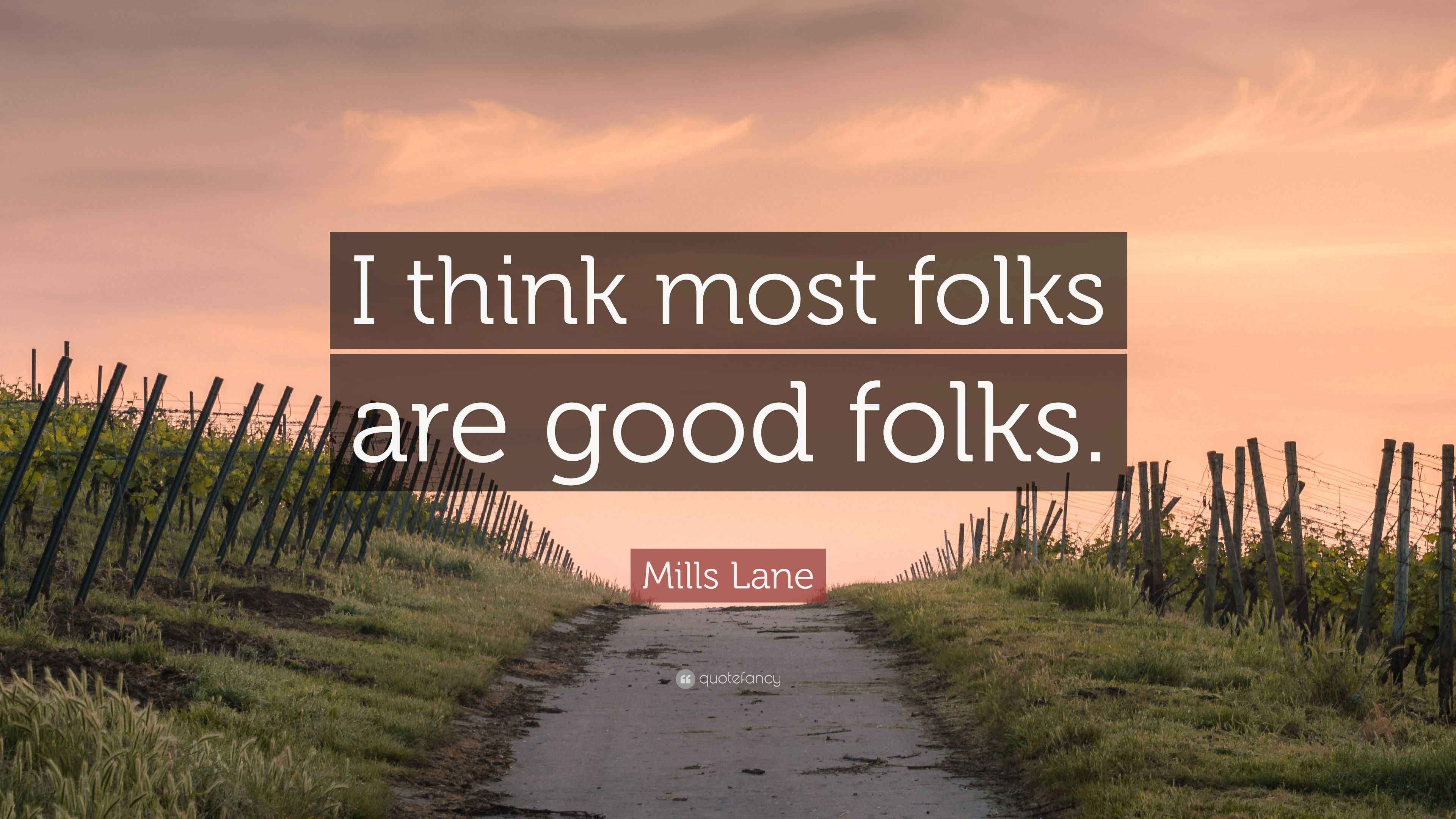 Mills Lane Quote: “I think most folks are good folks.”