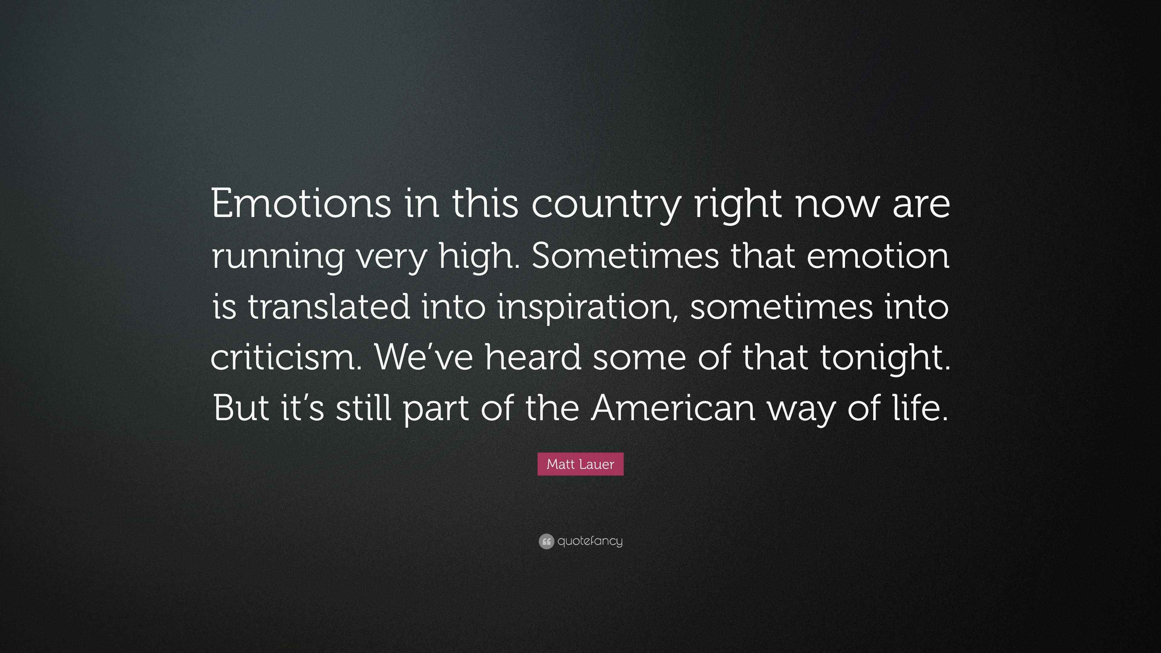 Matt Lauer Quote: “Emotions in this country right now are running very ...