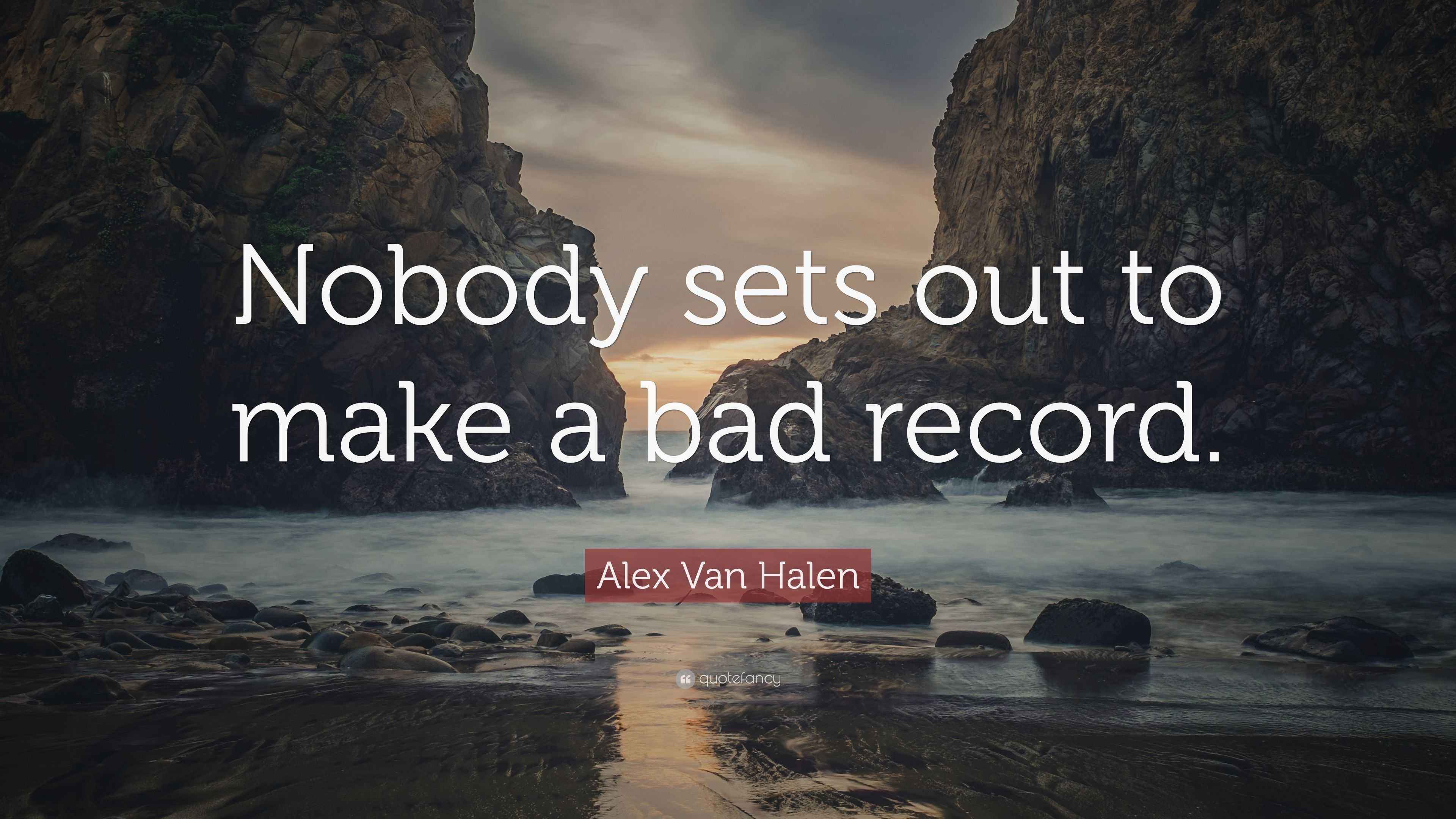 Alex Van Halen Quote: “Nobody sets out to make a bad record.”
