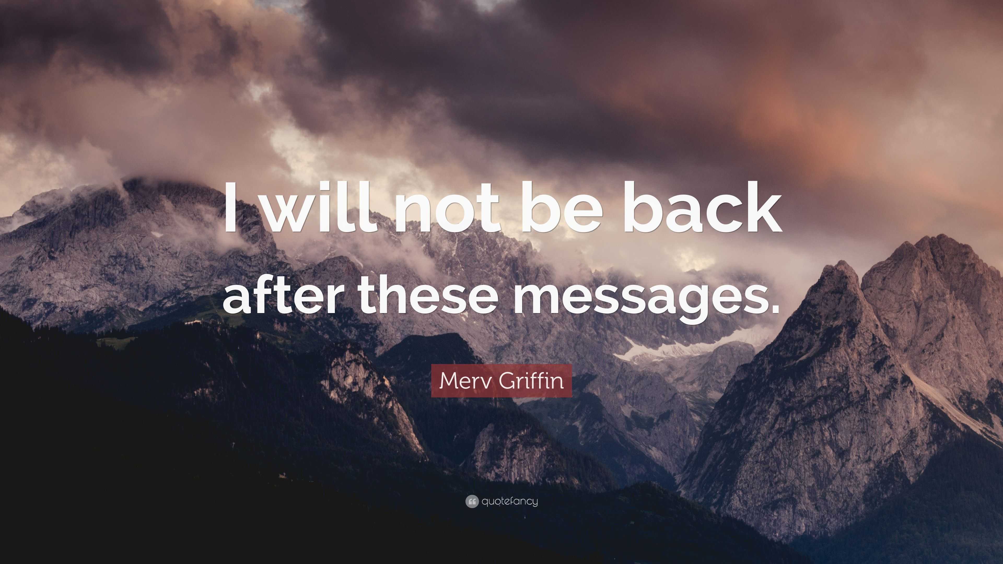 Merv Griffin Quote: “I will not be back after these messages.”