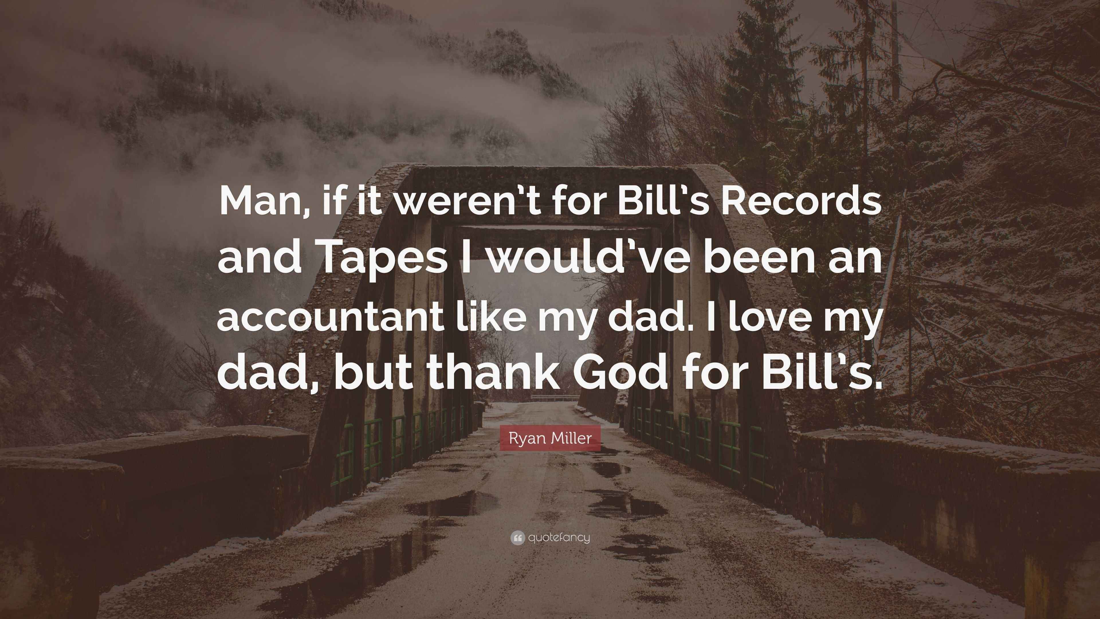Ryan Miller Quote: “Man, if it weren’t for Bill’s Records and Tapes I ...