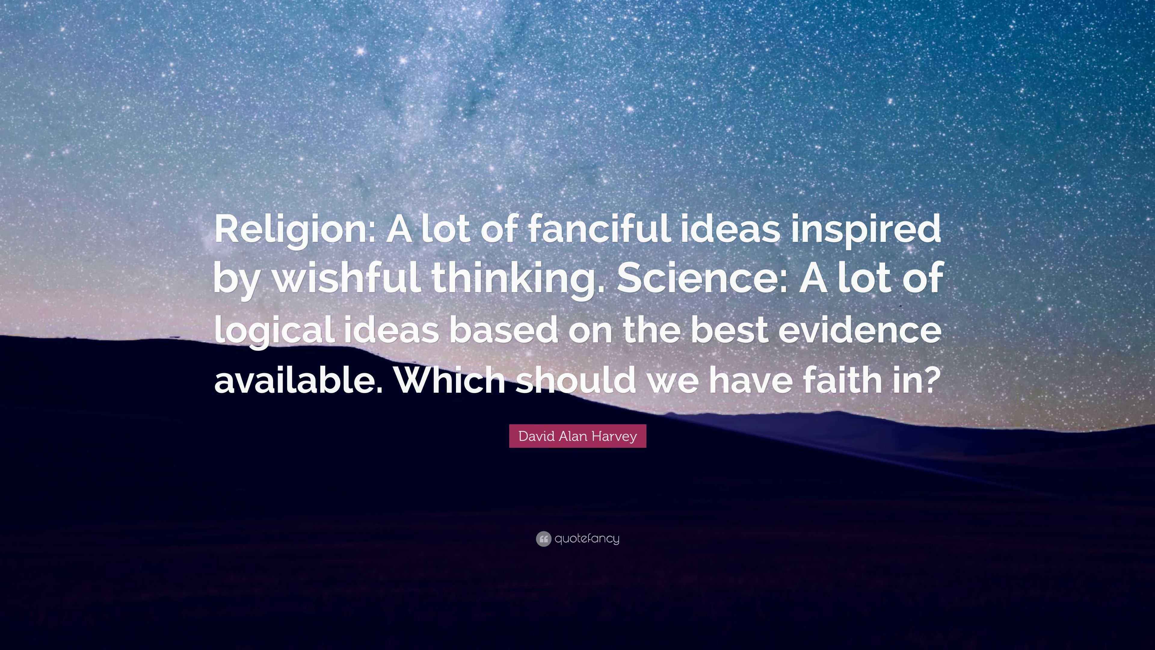 David Alan Harvey Quote: “Religion: A lot of fanciful ideas inspired by ...