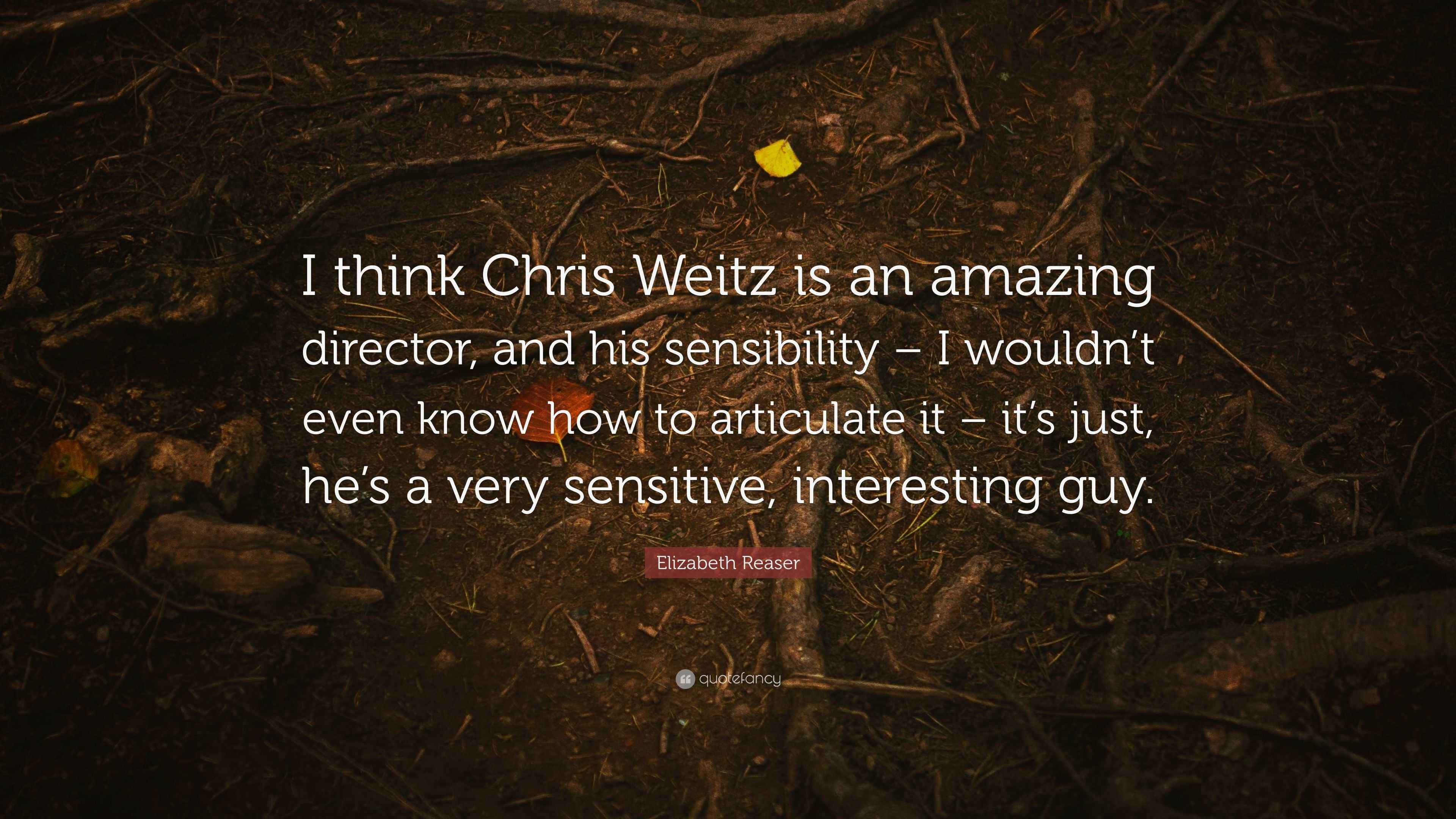 Elizabeth Reaser Quote: “I think Chris Weitz is an amazing director ...