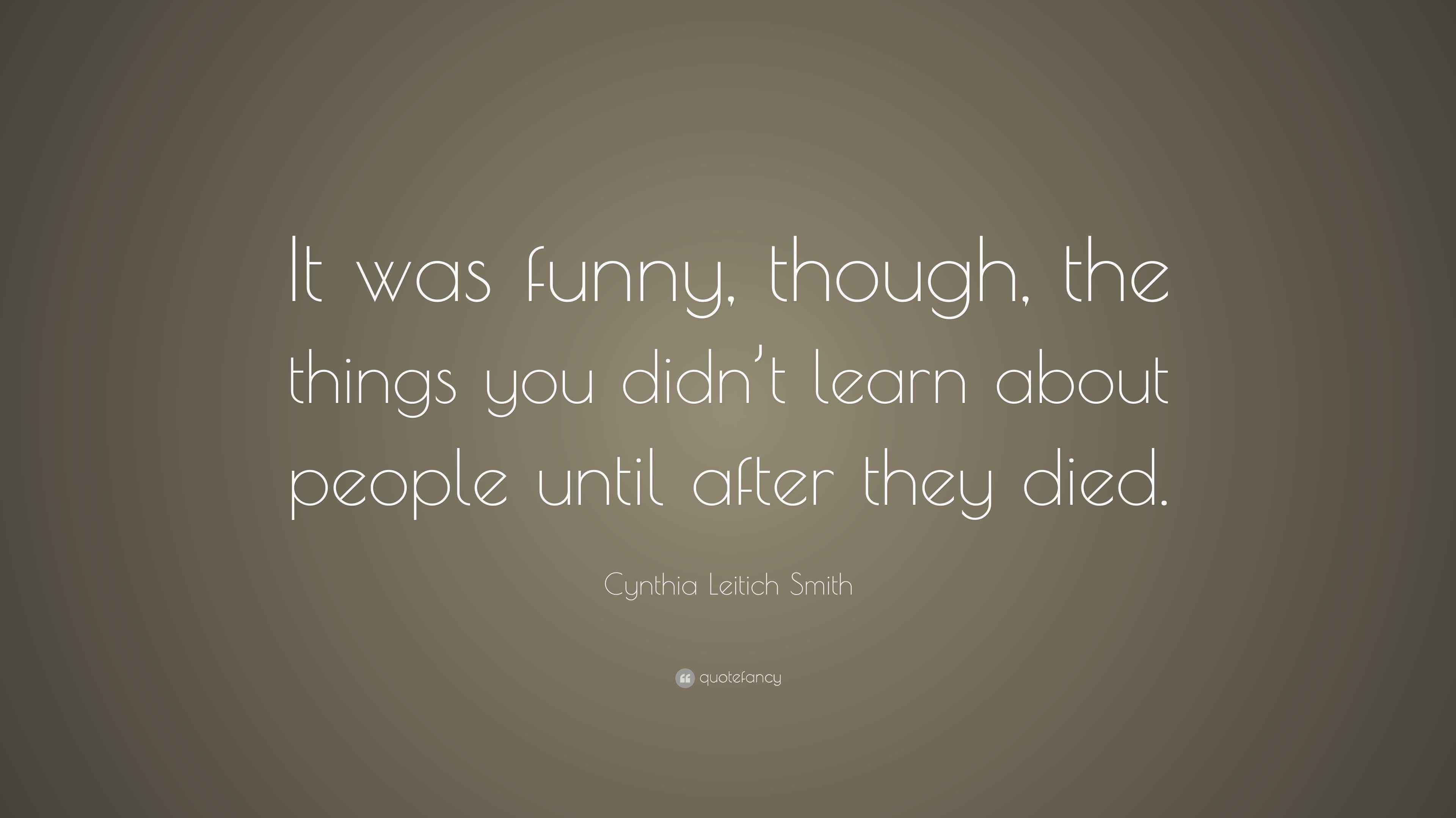 Cynthia Leitich Smith Quote: “It was funny, though, the things you didn ...
