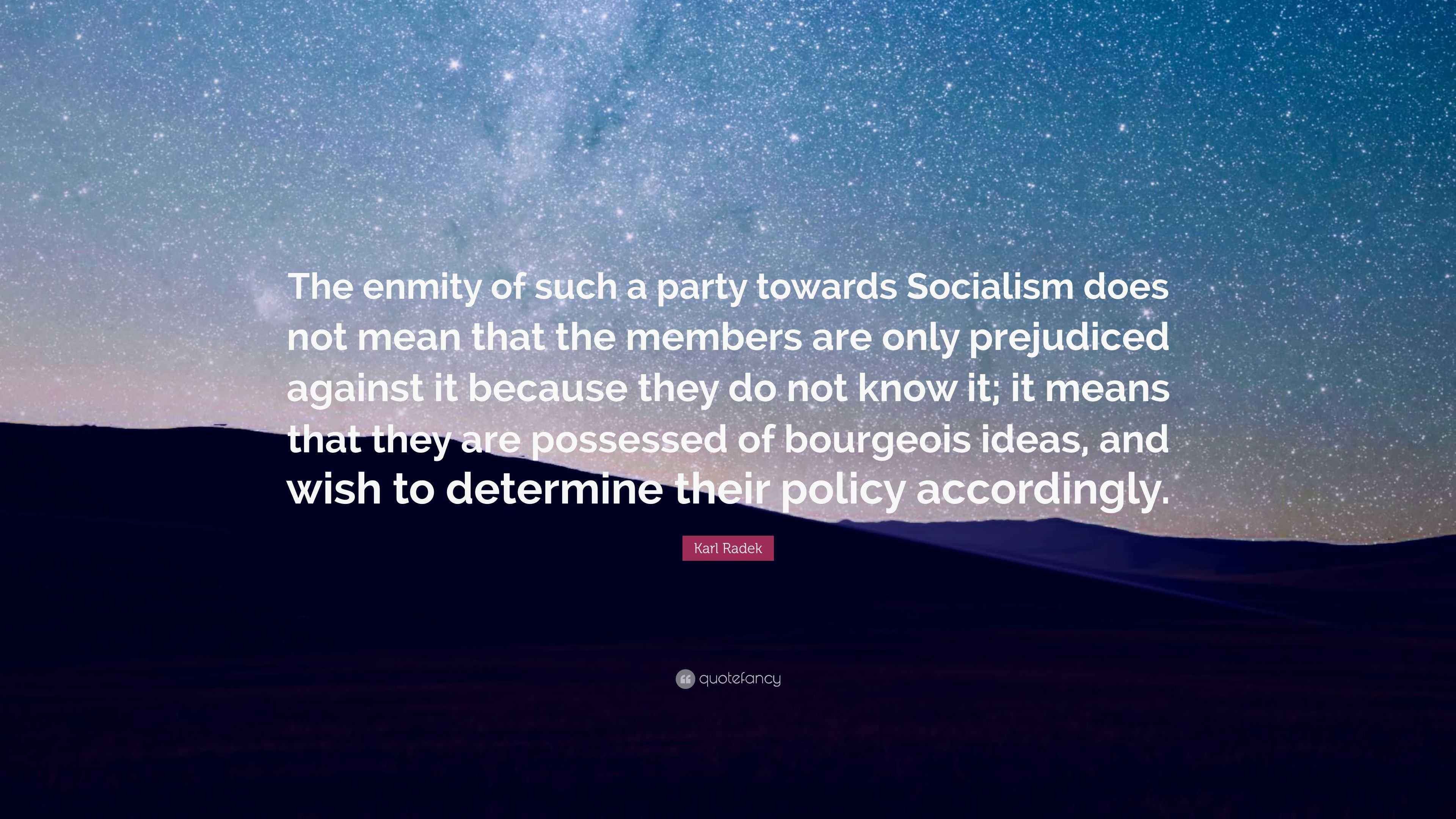 Karl Radek Quote: “The enmity of such a party towards Socialism does ...