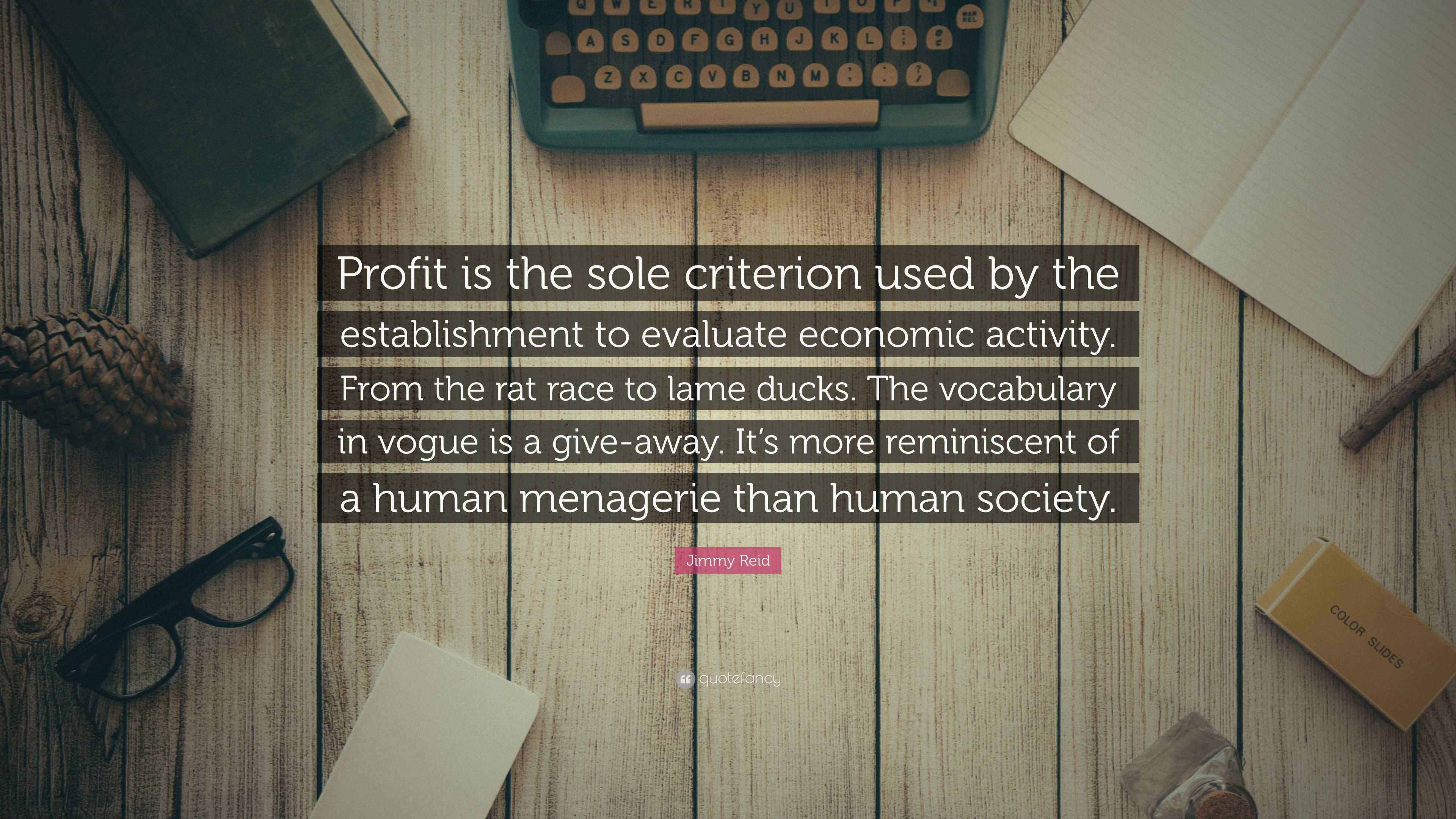 Jimmy Reid Quote: “Profit is the sole criterion used by the ...