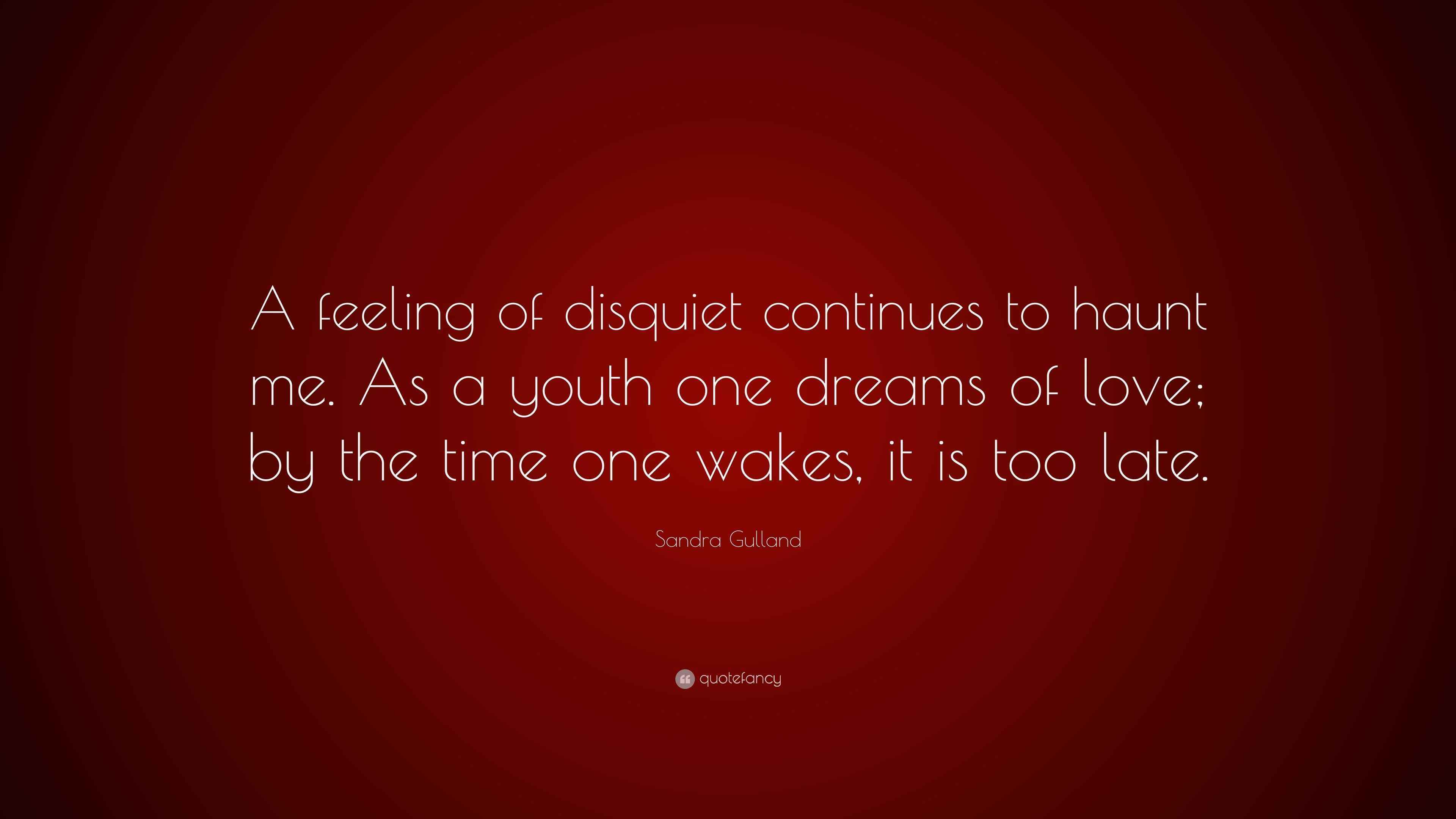 Sandra Gulland Quote: “A feeling of disquiet continues to haunt me. As ...