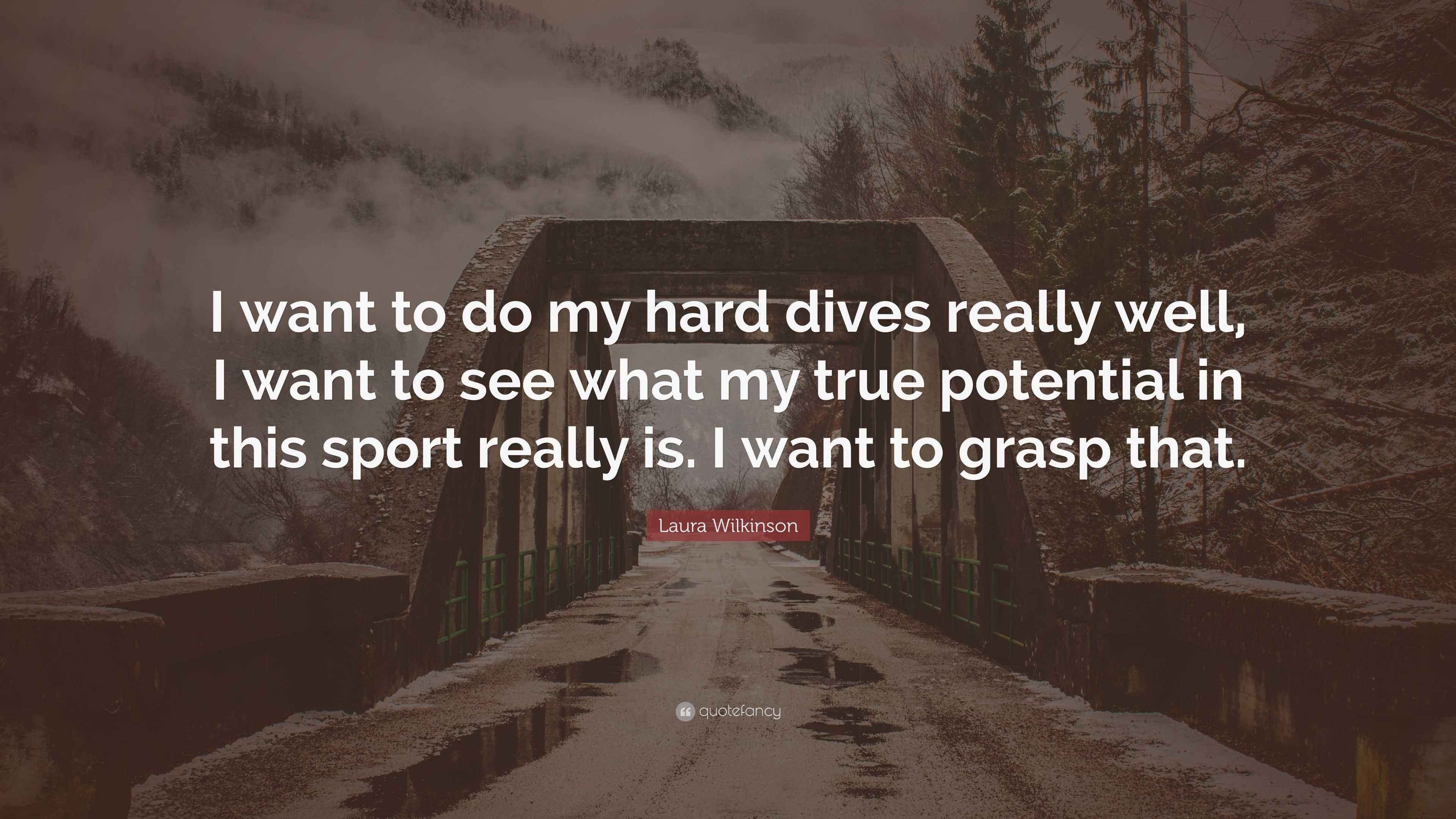 “I want to do my hard dives really well, I want to see what my true ...