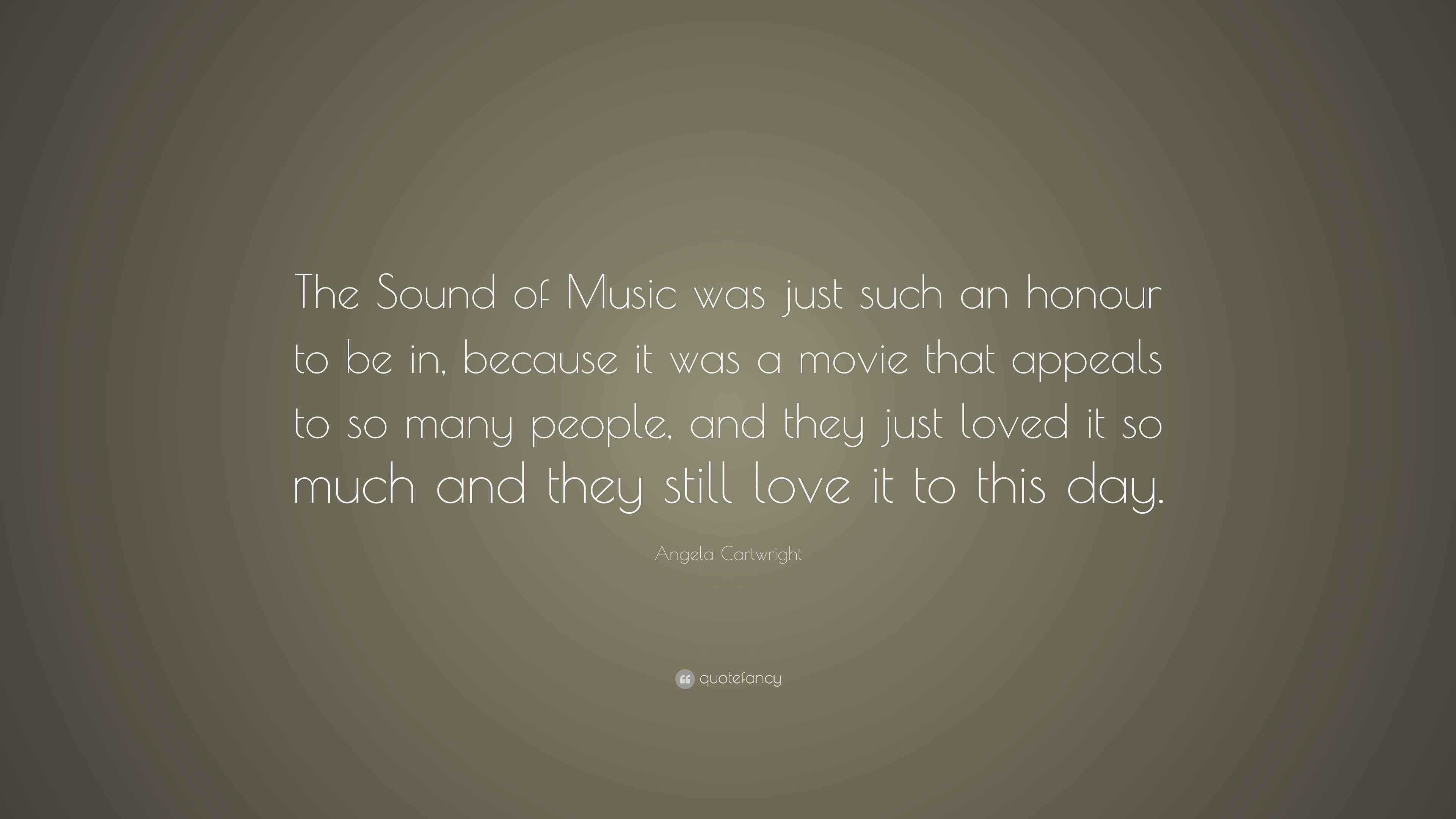 Angela Cartwright Quote: “The Sound of Music was just such an honour to ...