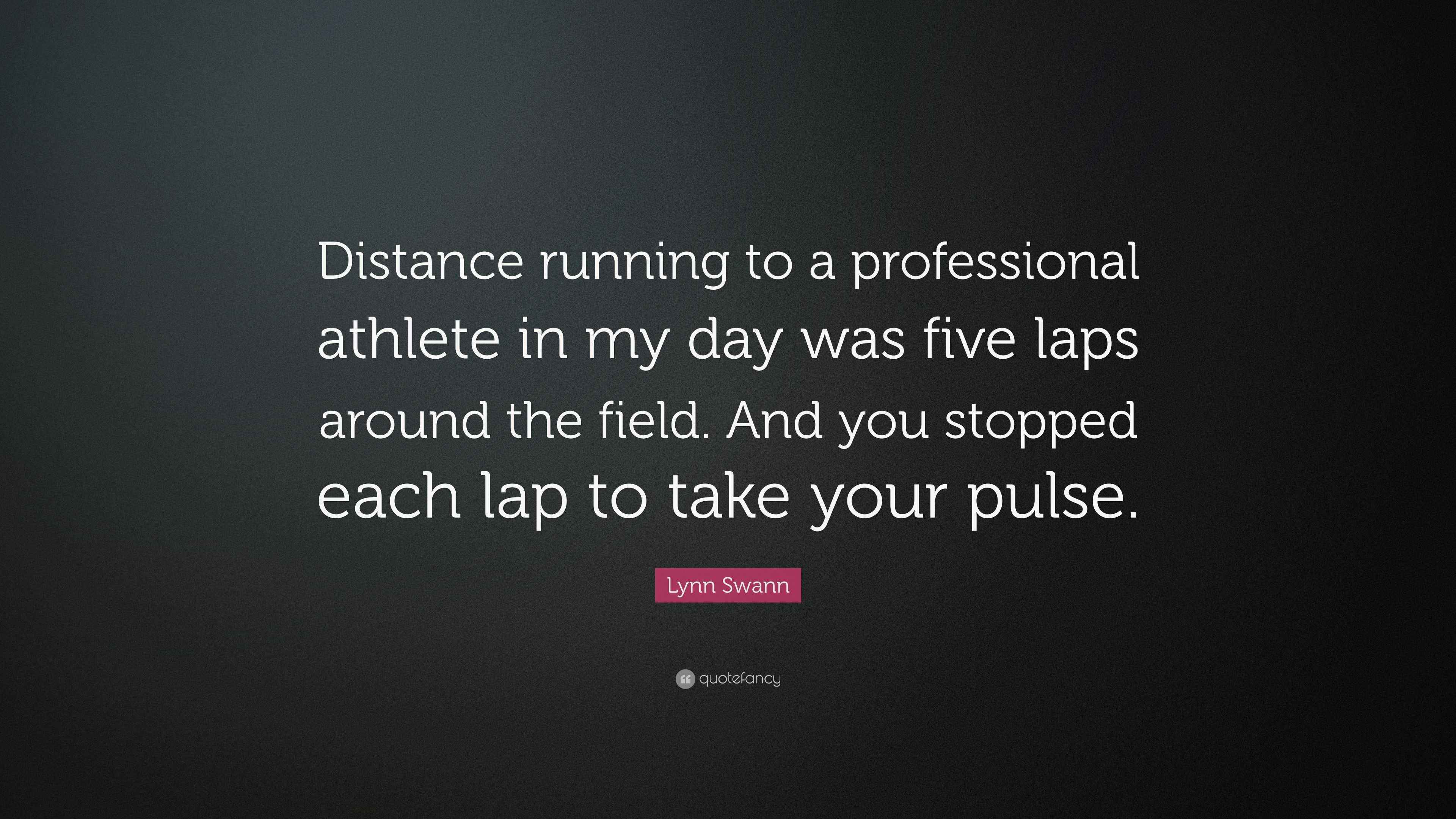 Lynn Swann Quote: “Distance running to a professional athlete in my day ...
