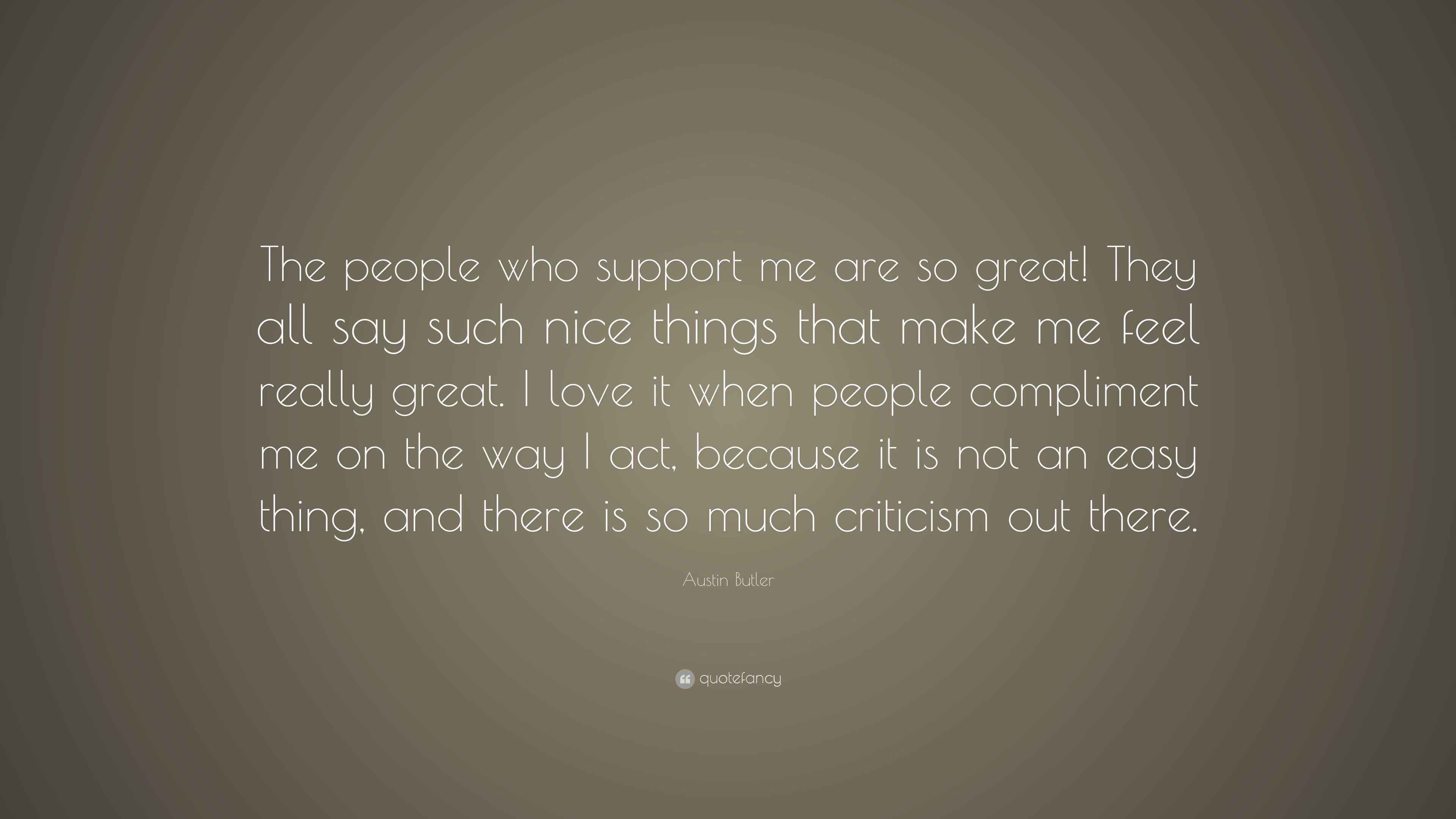 Austin Butler Quote: “The people who support me are so great! They all ...