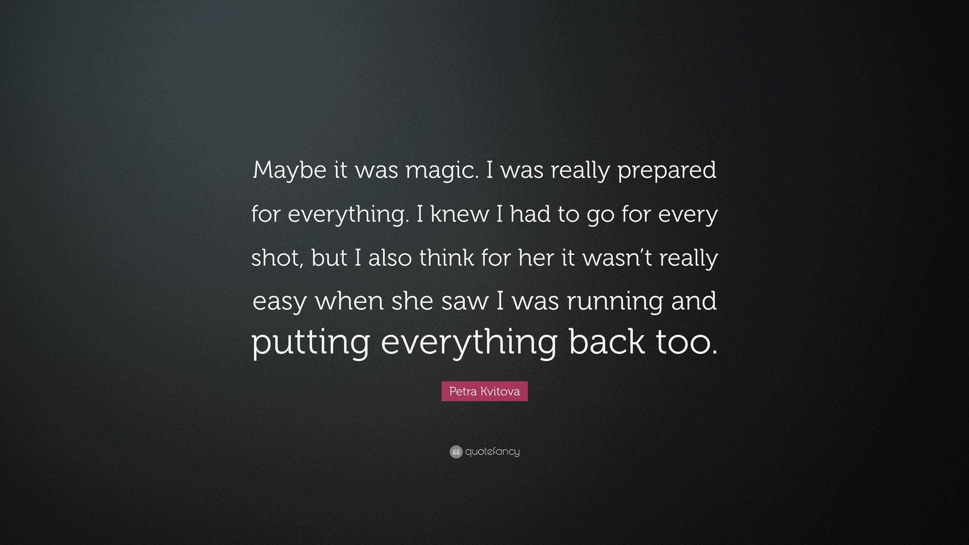 Petra Kvitova Quote: “Maybe it was magic. I was really prepared for ...