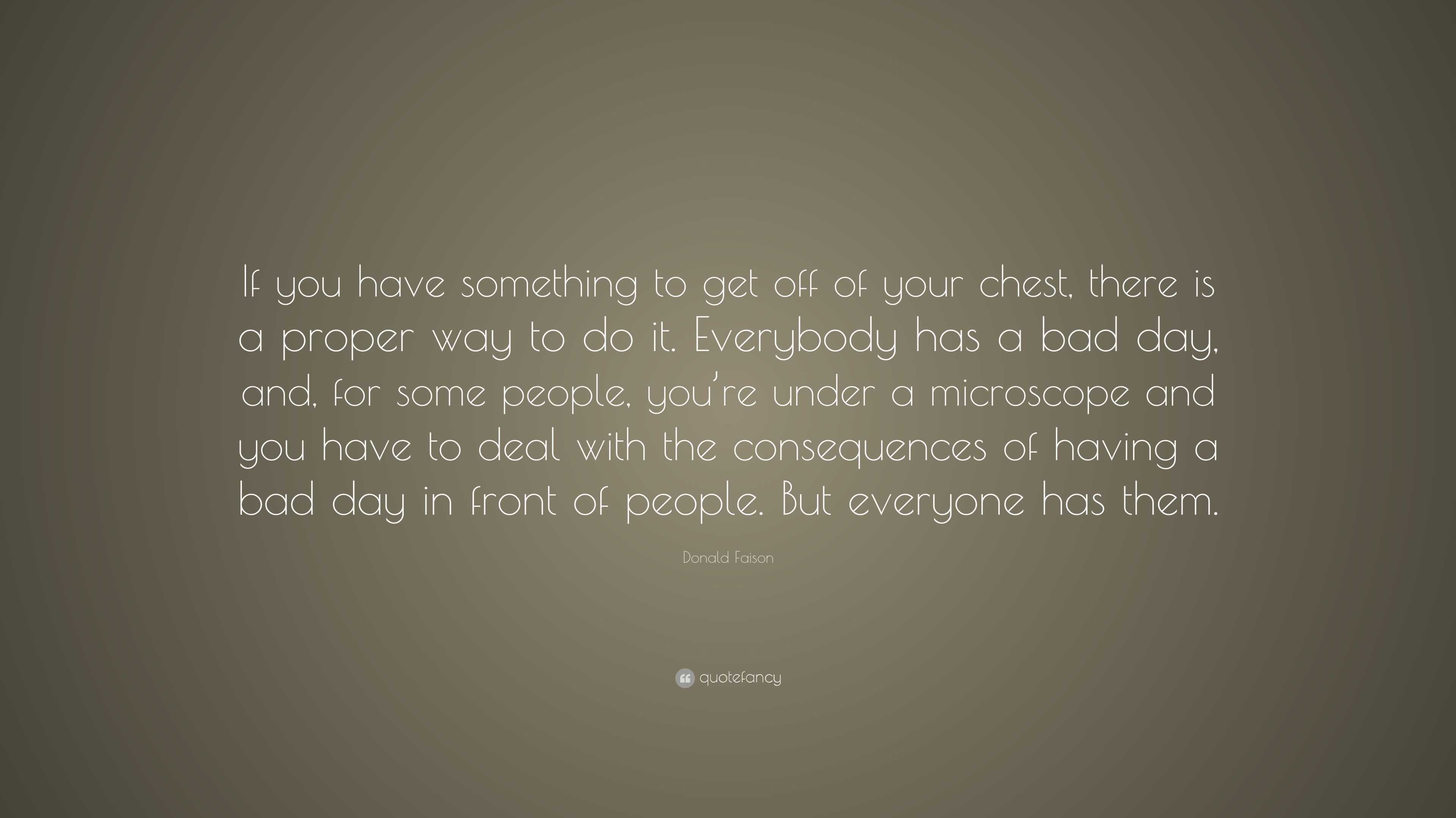 Donald Faison Quote: “If you have something to get off of your chest ...