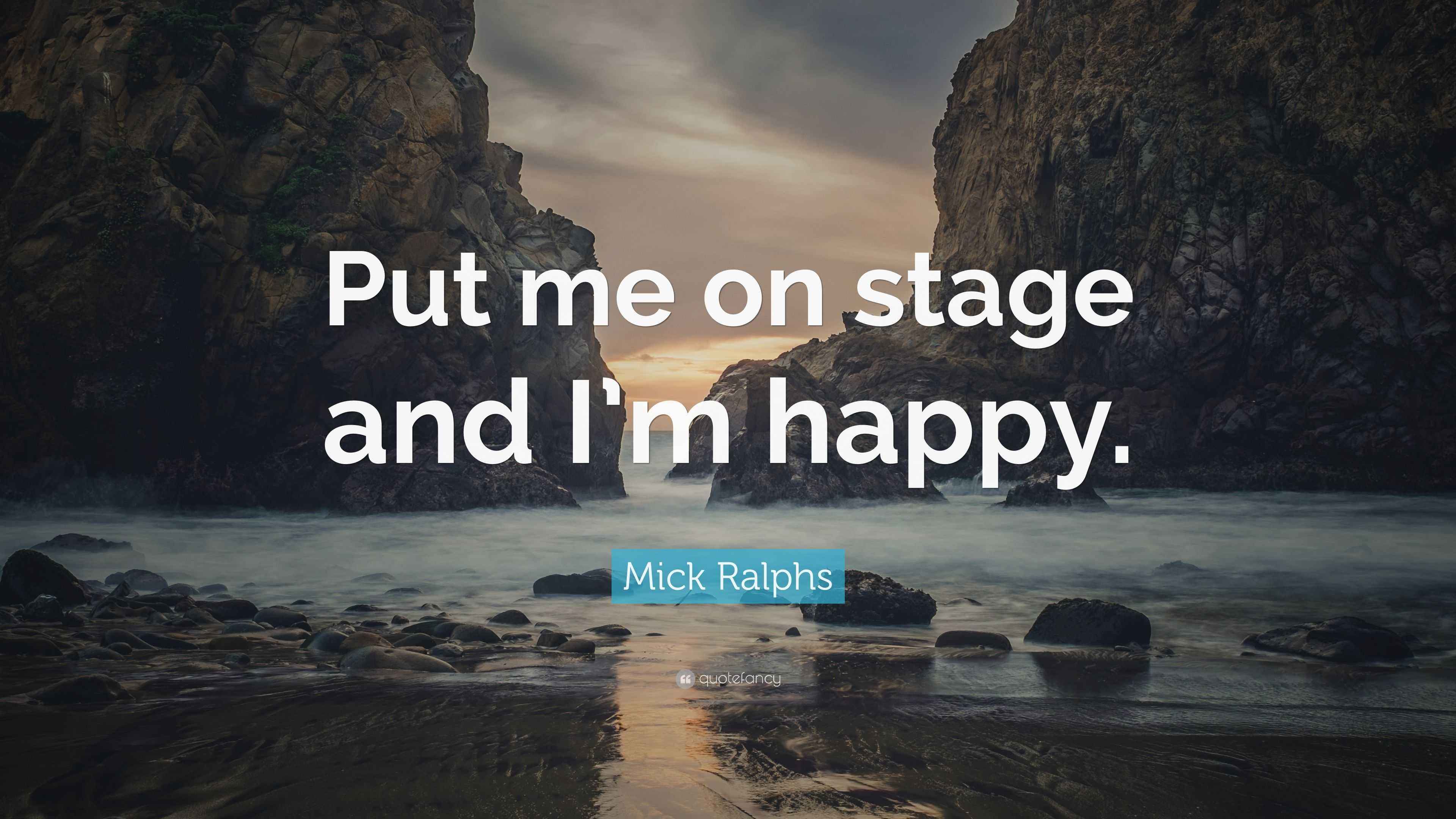 Mick Ralphs Quote: “Put me on stage and I’m happy.”