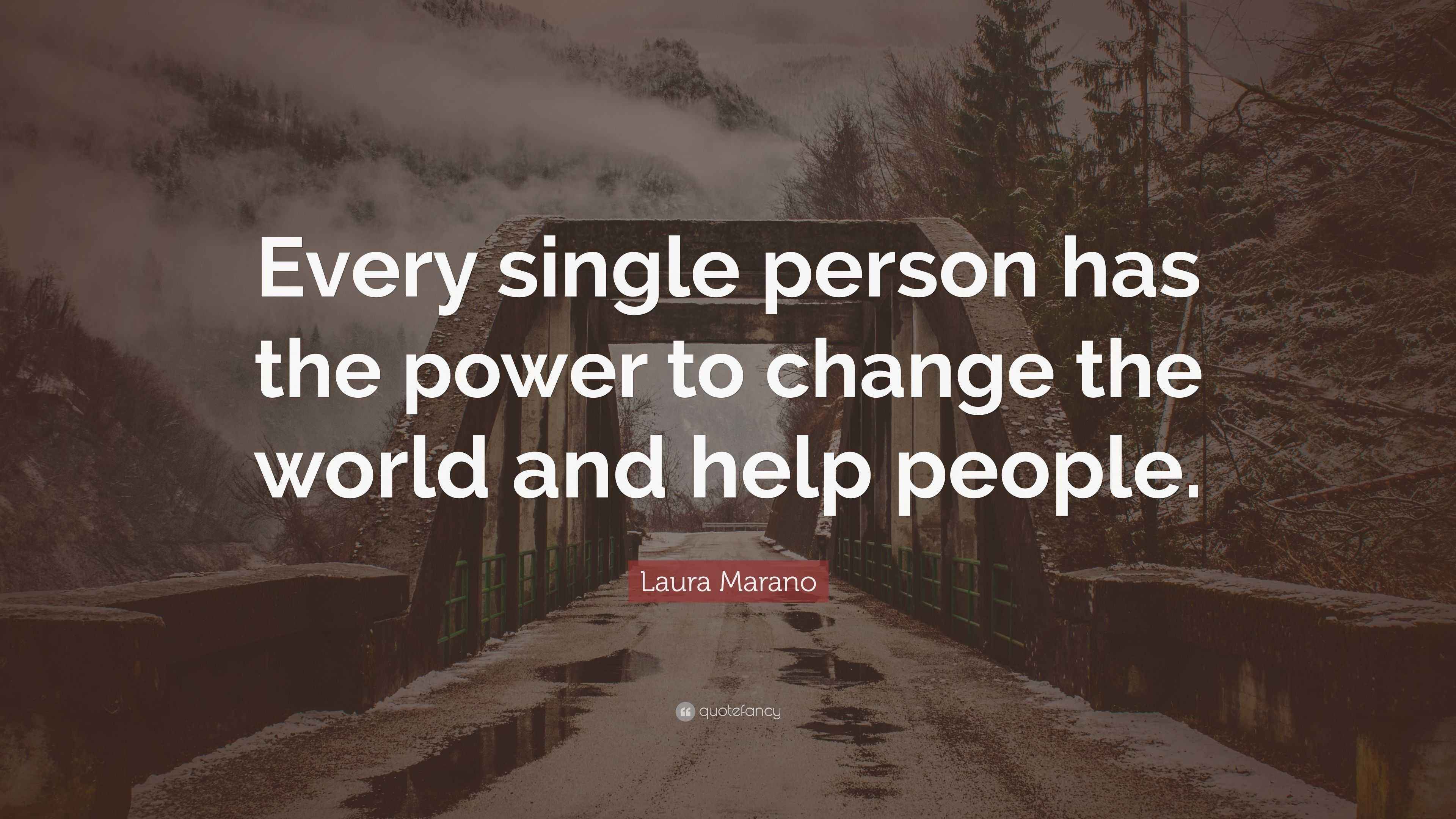 Laura Marano Quote: “Every single person has the power to change the ...