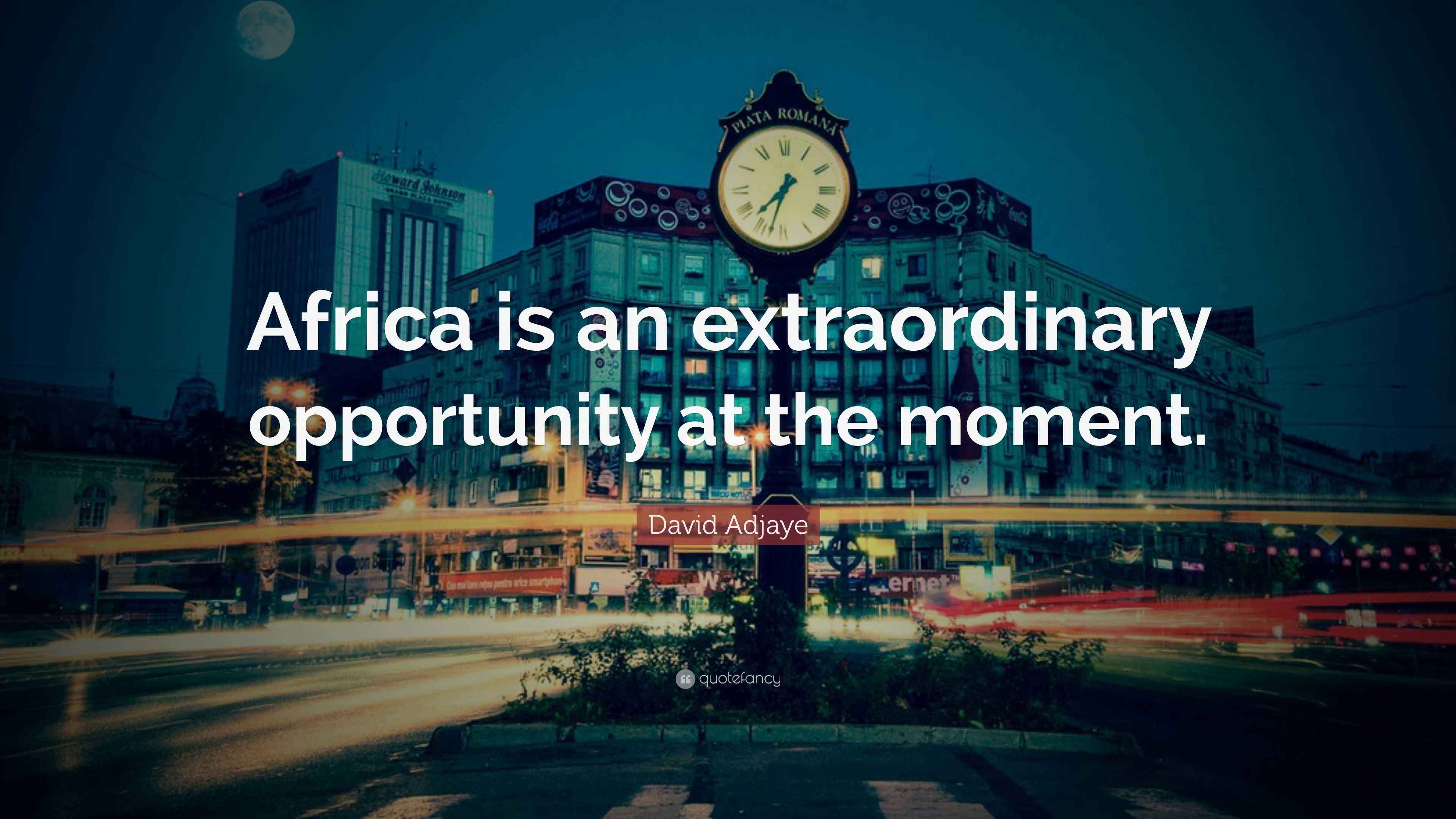 David Adjaye Quote: “Africa is an extraordinary opportunity at the moment.”