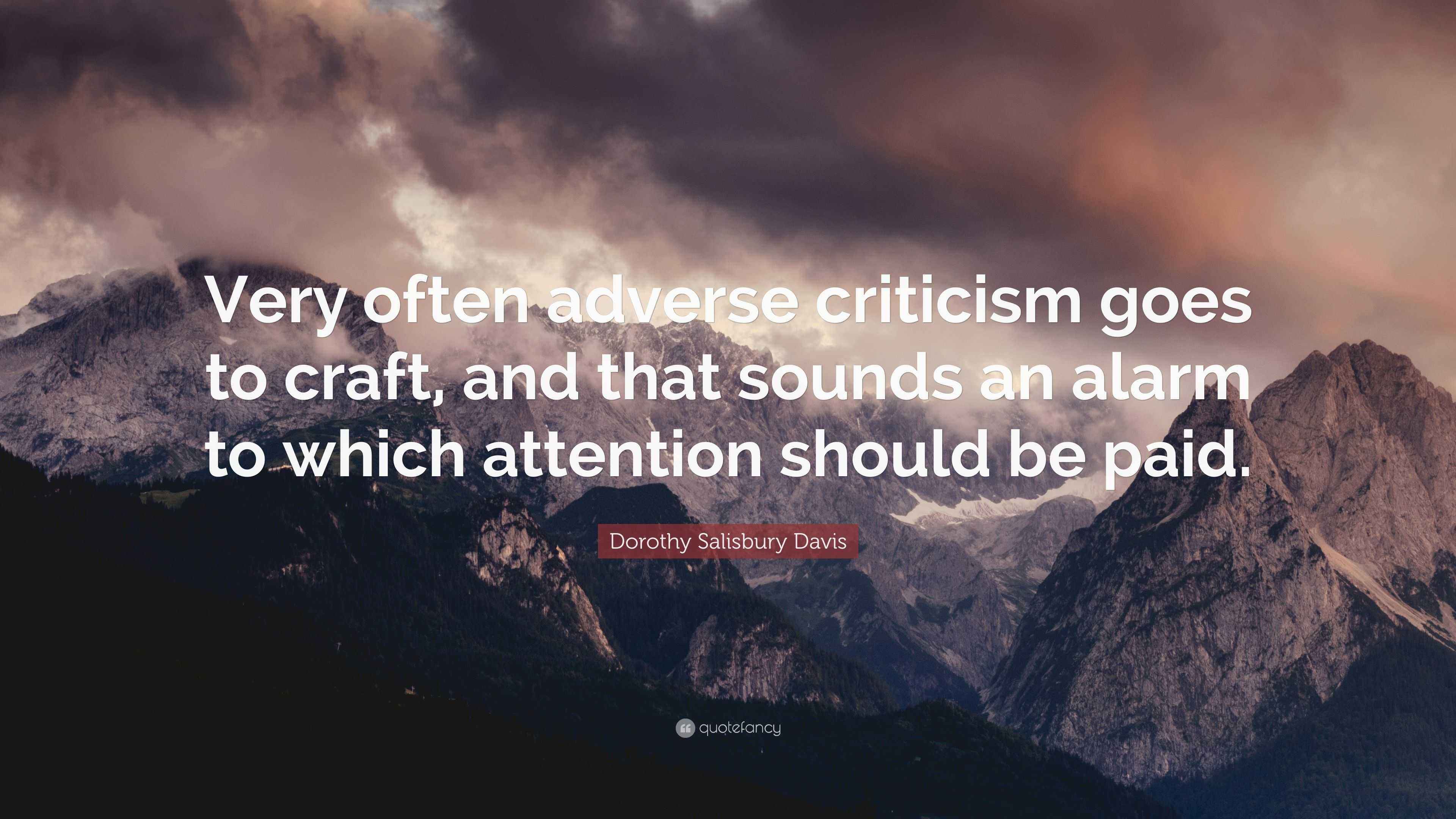 Dorothy Salisbury Davis Quote: “Very often adverse criticism goes to ...
