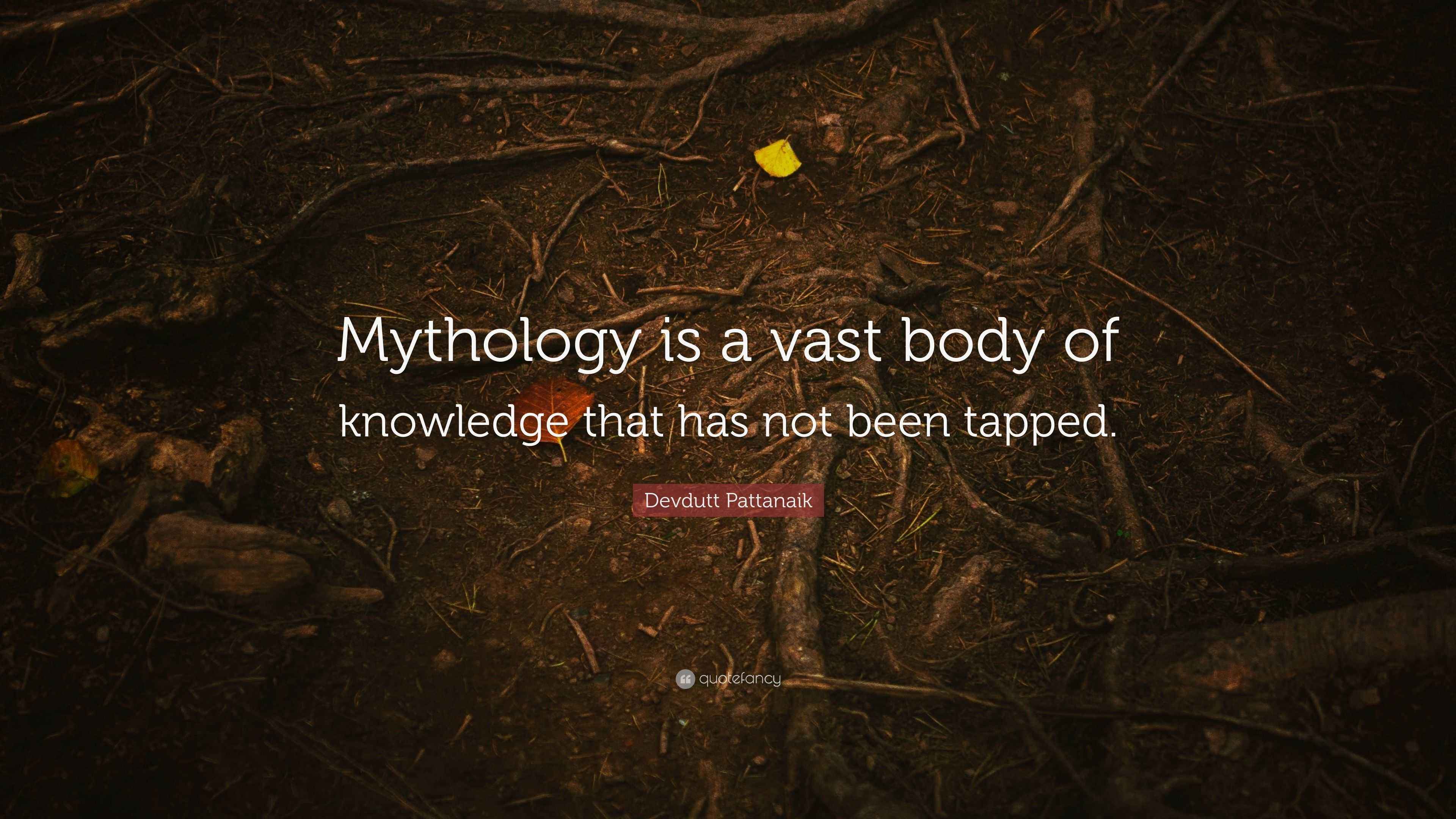 Devdutt Pattanaik Quote: “Mythology is a vast body of knowledge that ...