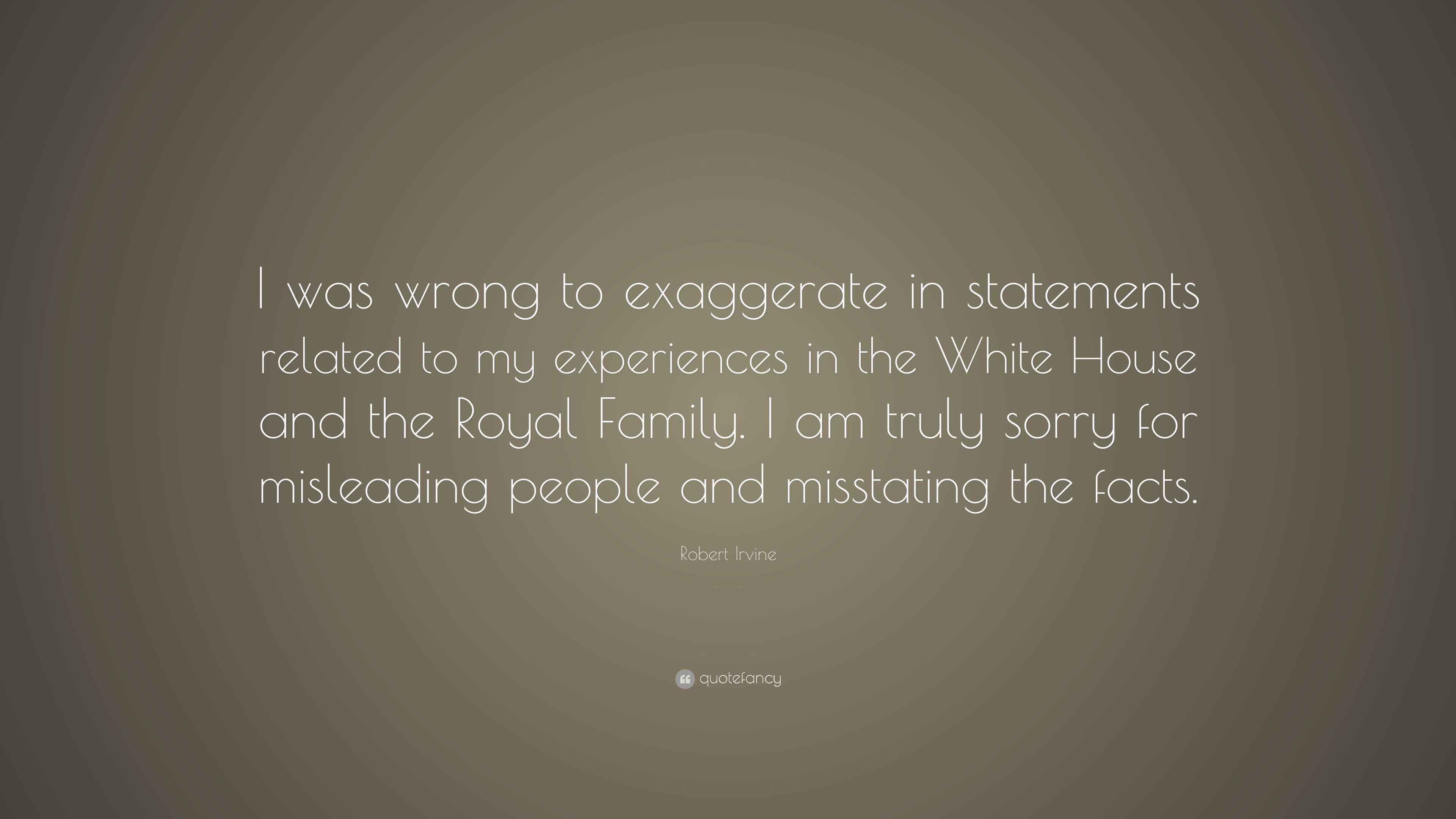 Robert Irvine Quote: “I was wrong to exaggerate in statements related ...